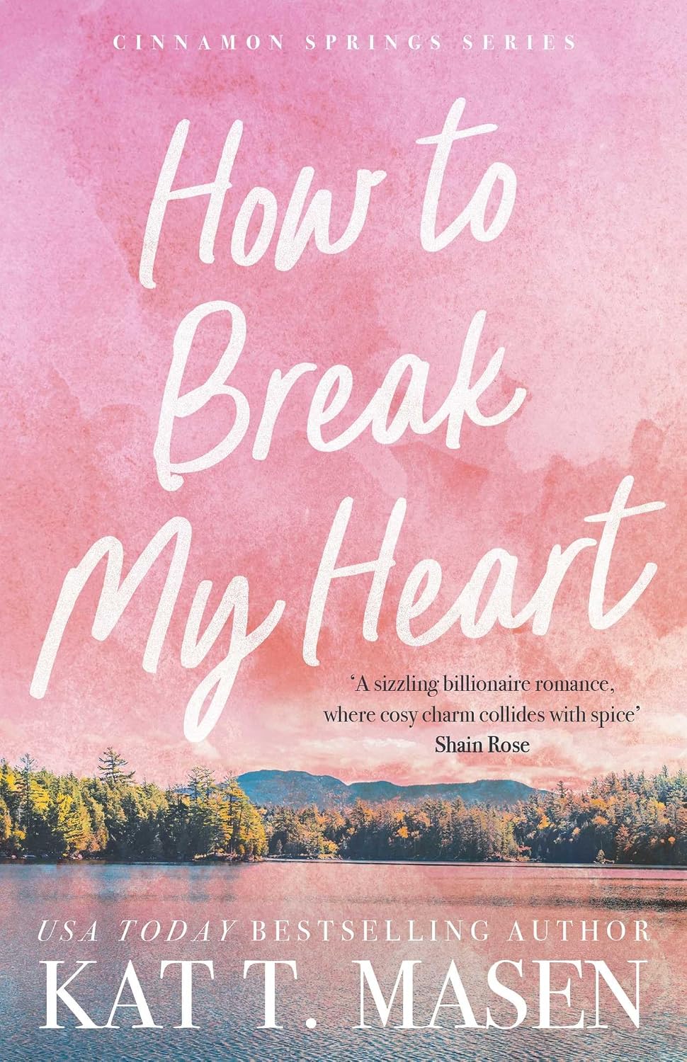 How to Break My Heart (Cinnamon Springs Book 1) eBook : Masen, Kat T ...