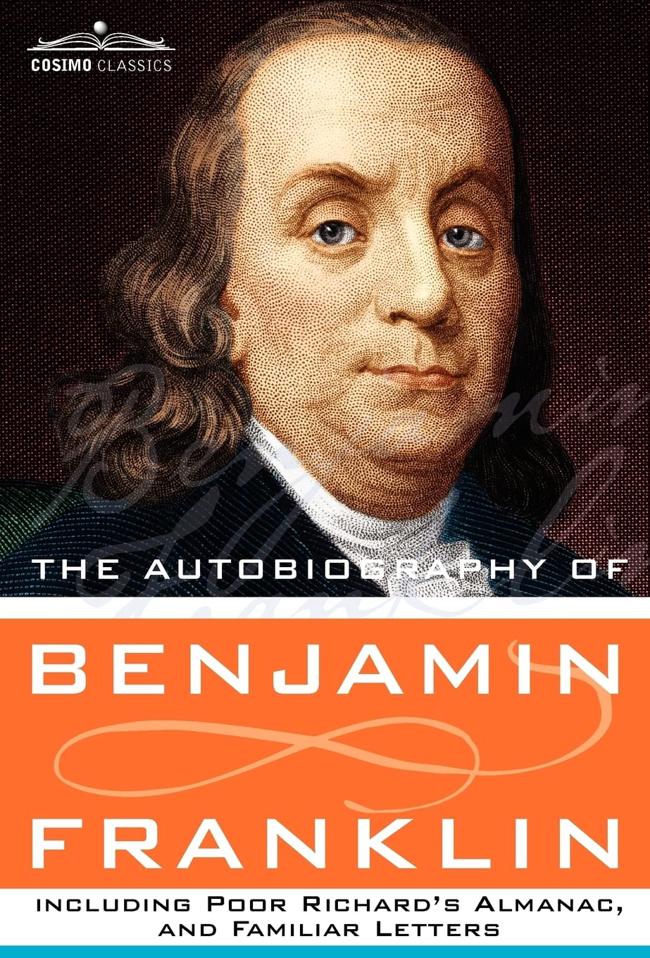 The Autobiography of Benjamin Franklin Including Poor Richard's Almanac ...