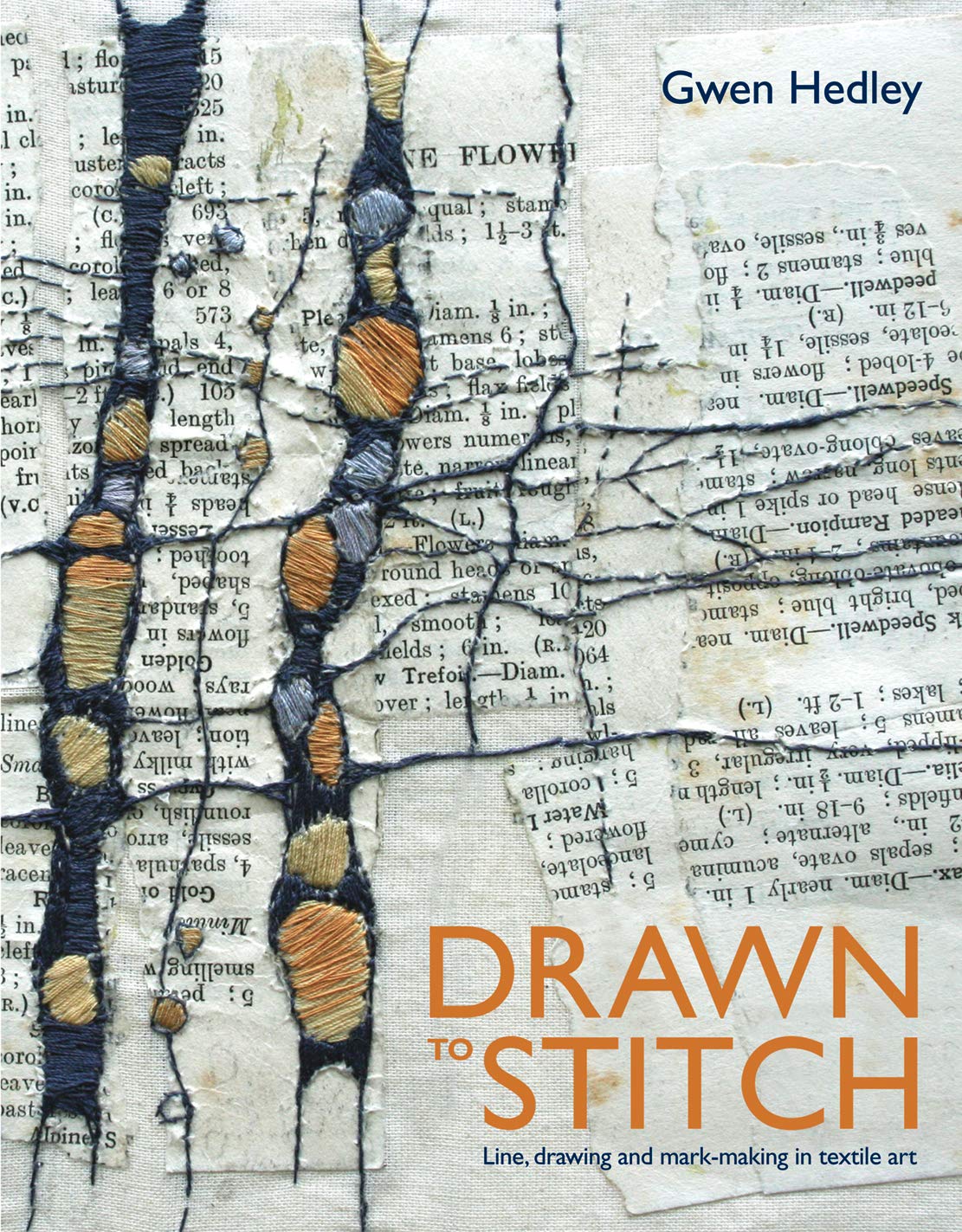 Drawn to Stitch: Line, Drawing and Mark-Making in Textile Art: Hedley ...