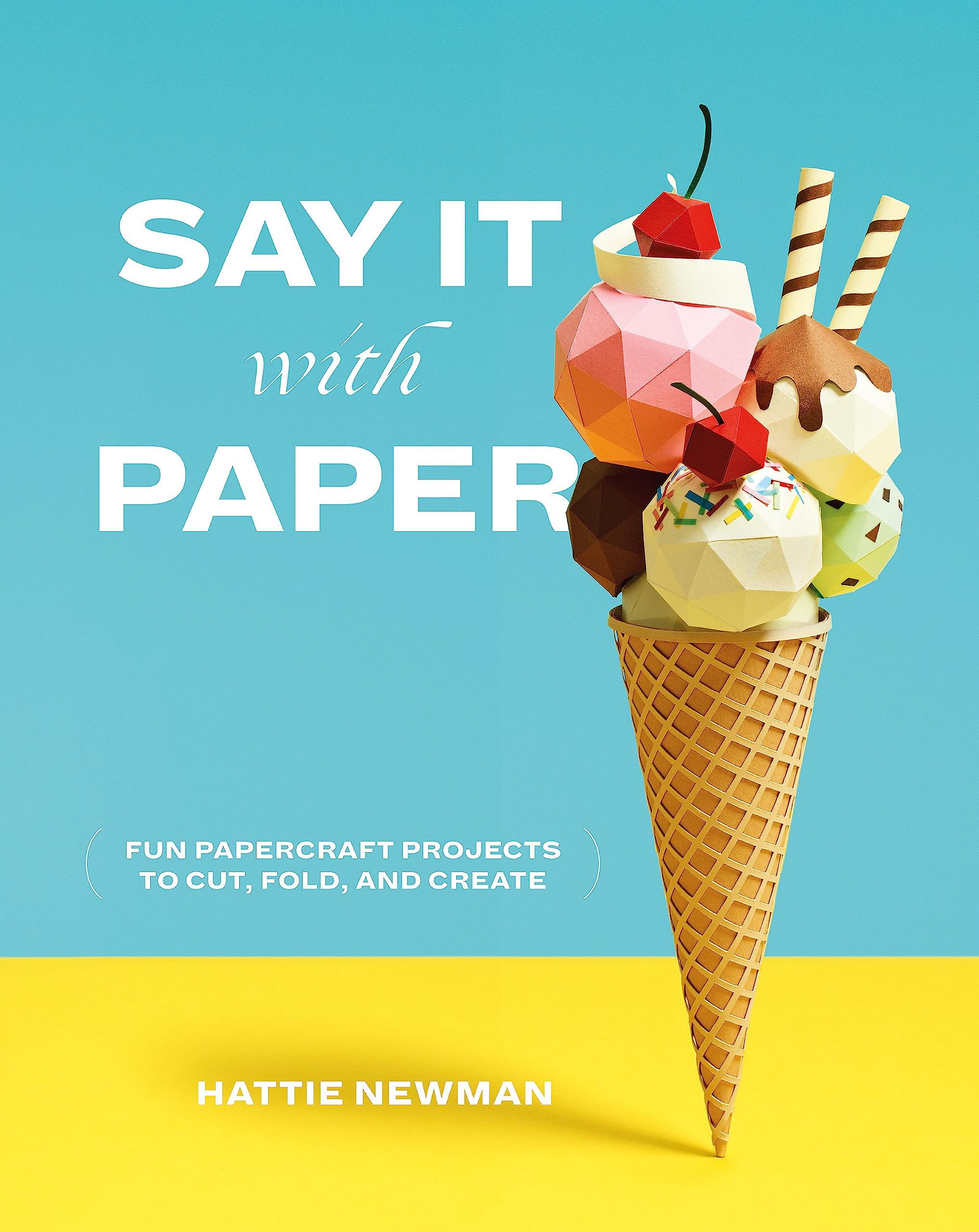Say It With Paper: Fun papercraft projects to cut, fold and create ...