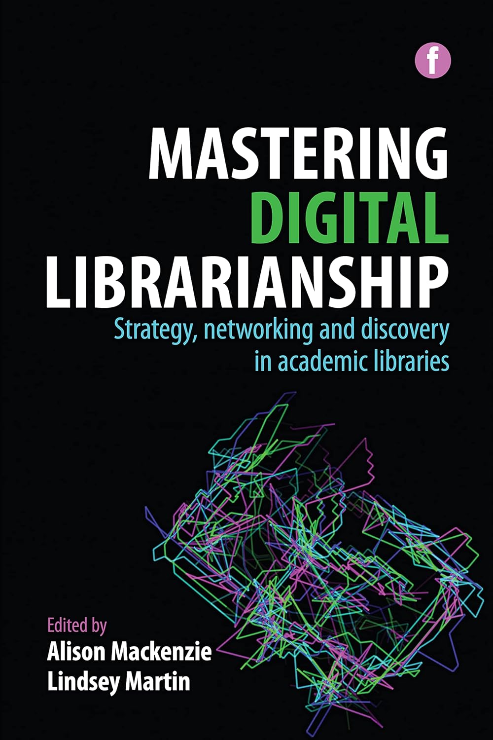 Amazon.com: Mastering Digital Librarianship: Strategy, Networking and ...