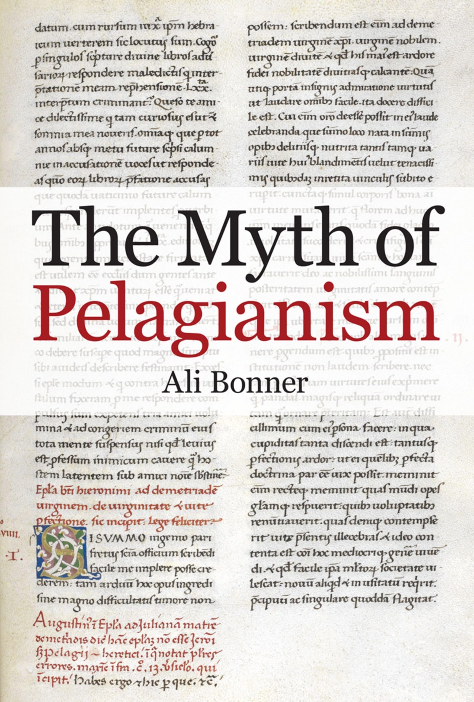 The Myth of Pelagianism (British Academy Monographs): Bonner, Ali ...