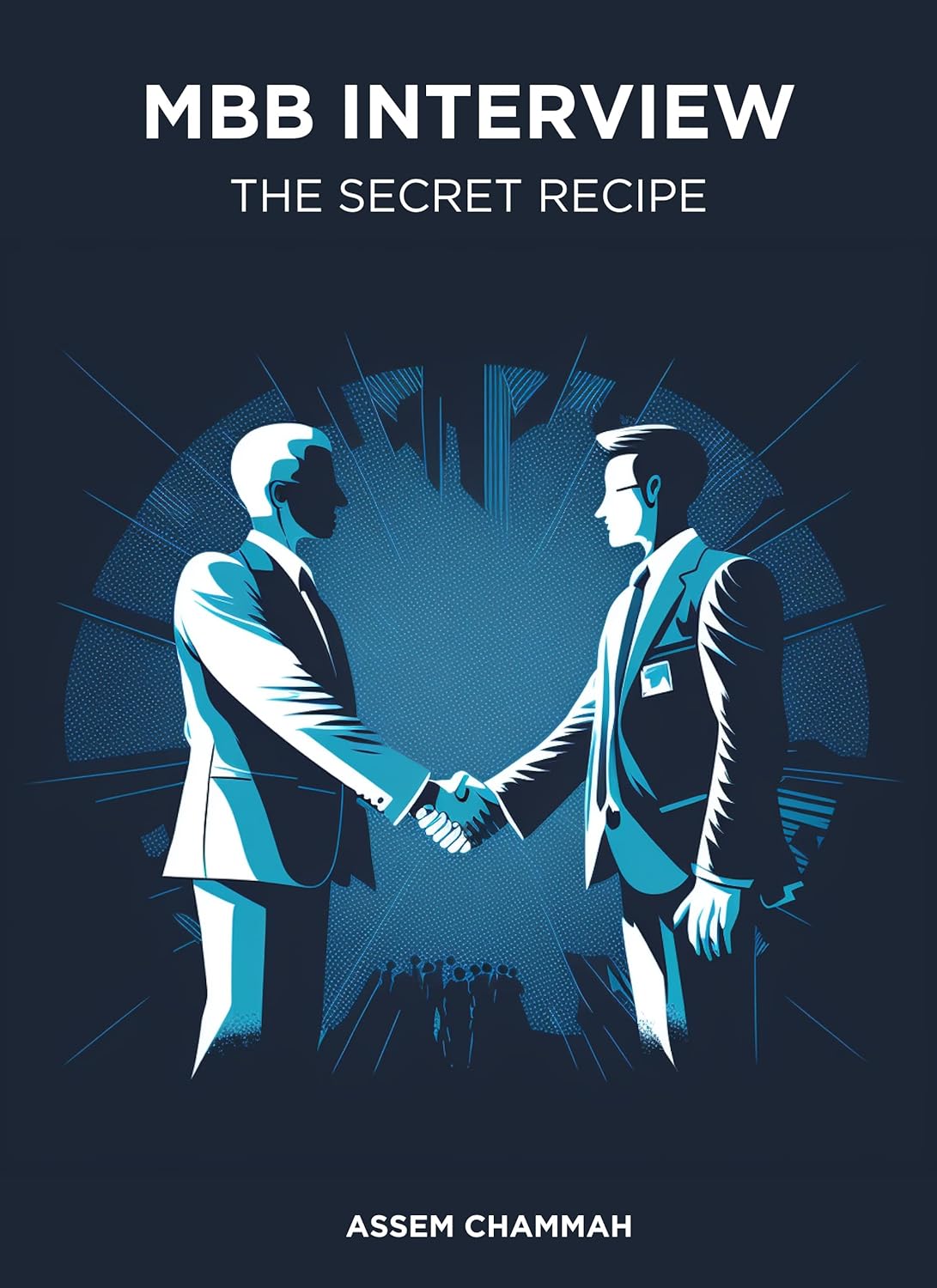 MBB Interview: The Secret Recipe eBook : Chammah, Assem: Amazon.in ...
