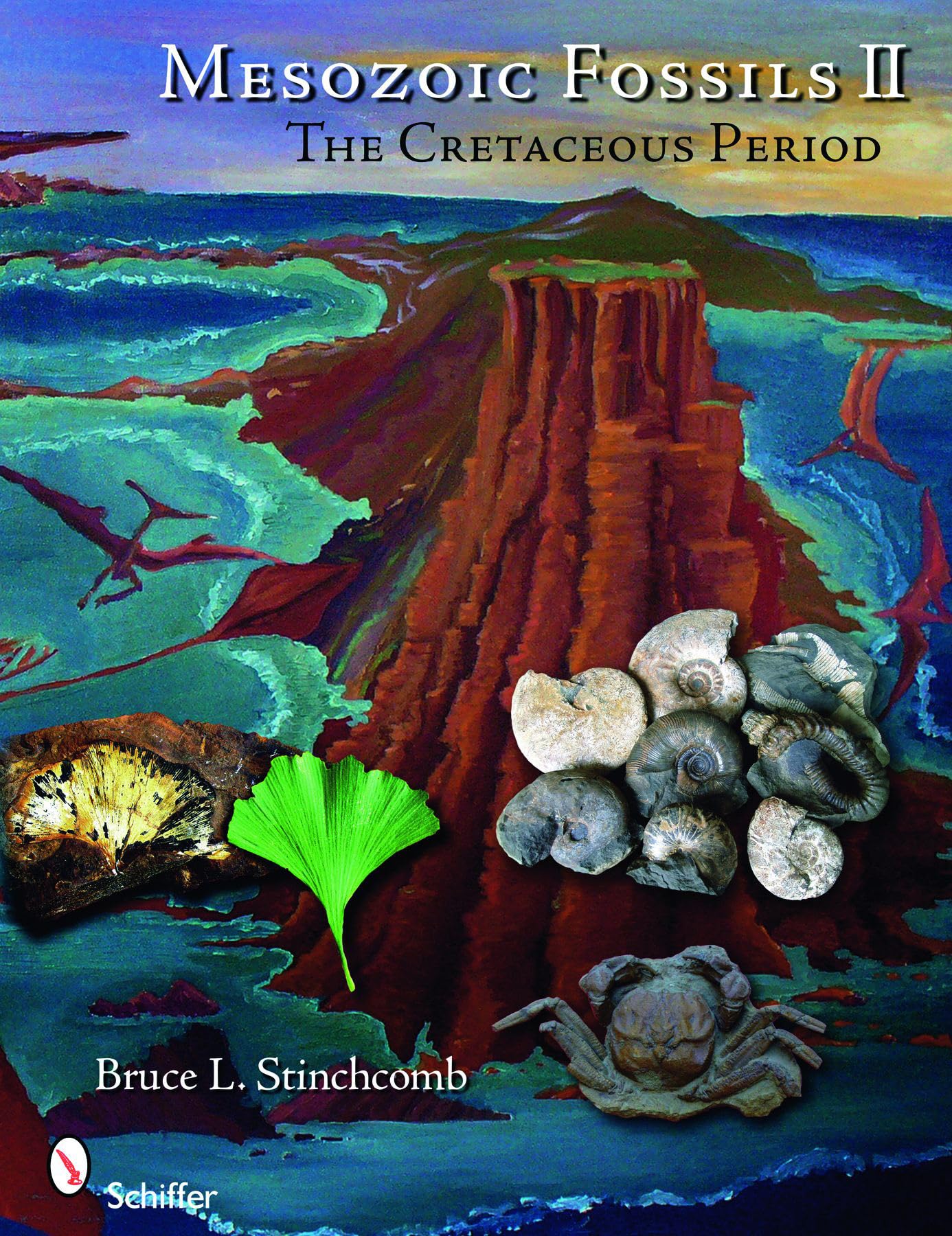 Mesozoic Fossils II: The Cretaceous Period: Stinchcomb, Bruce L ...