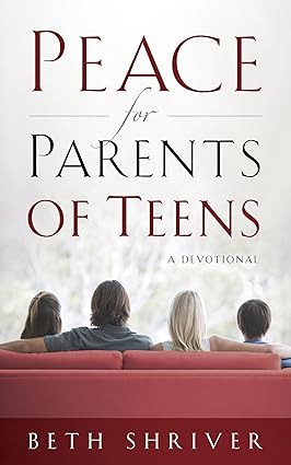 Peace for Parents of Teens: Beth Shriver: 9780982483251: Amazon.com: Books