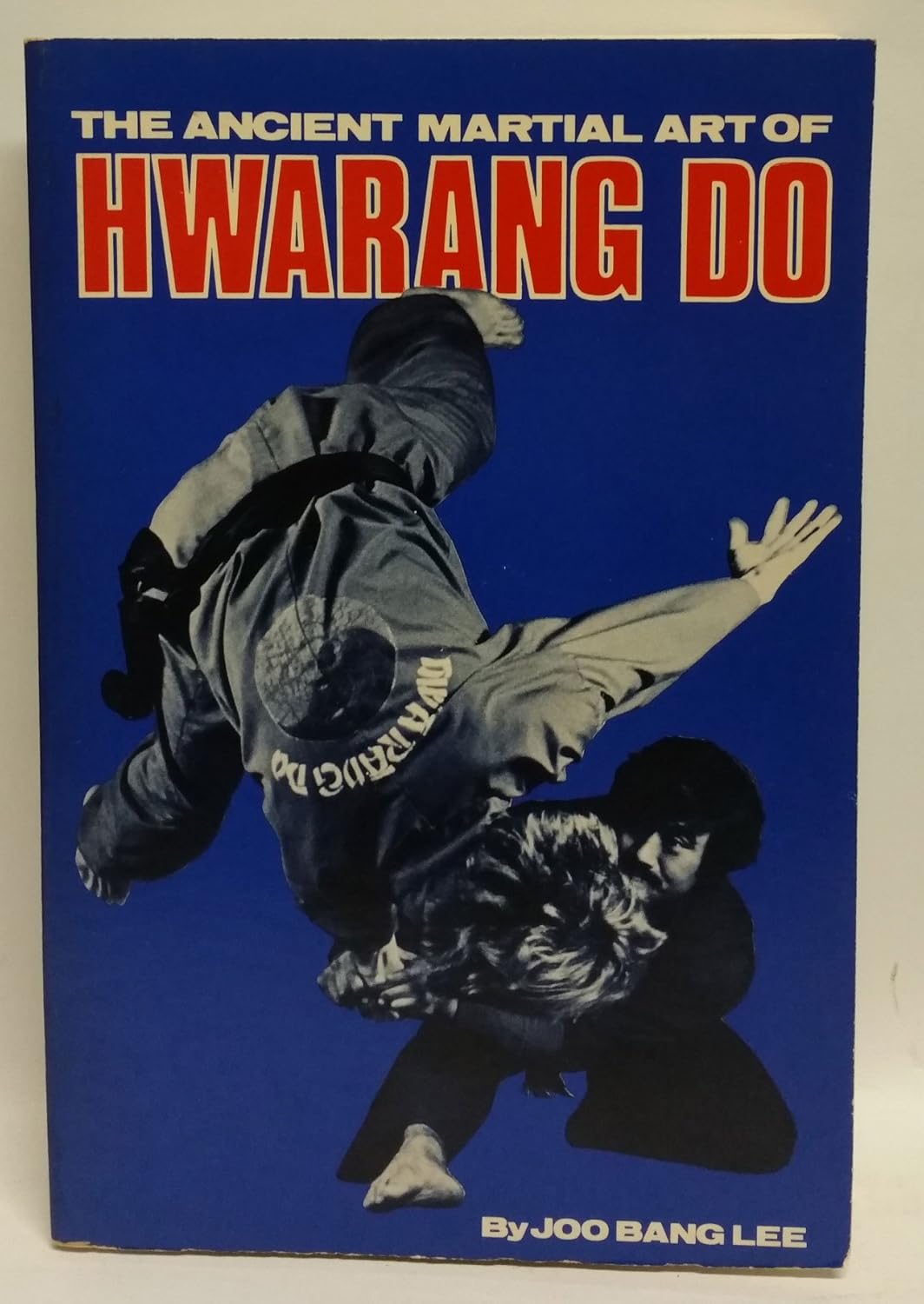 The Ancient Martial Art of Hwarang Do: Lee, Joo Bang: Amazon.com: Books