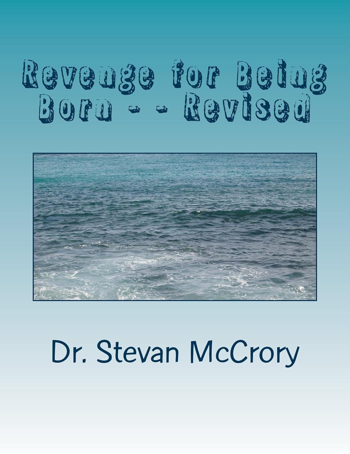 Revenge for Being Born - Revised eBook : McCrory, Stevan, Bearden ...