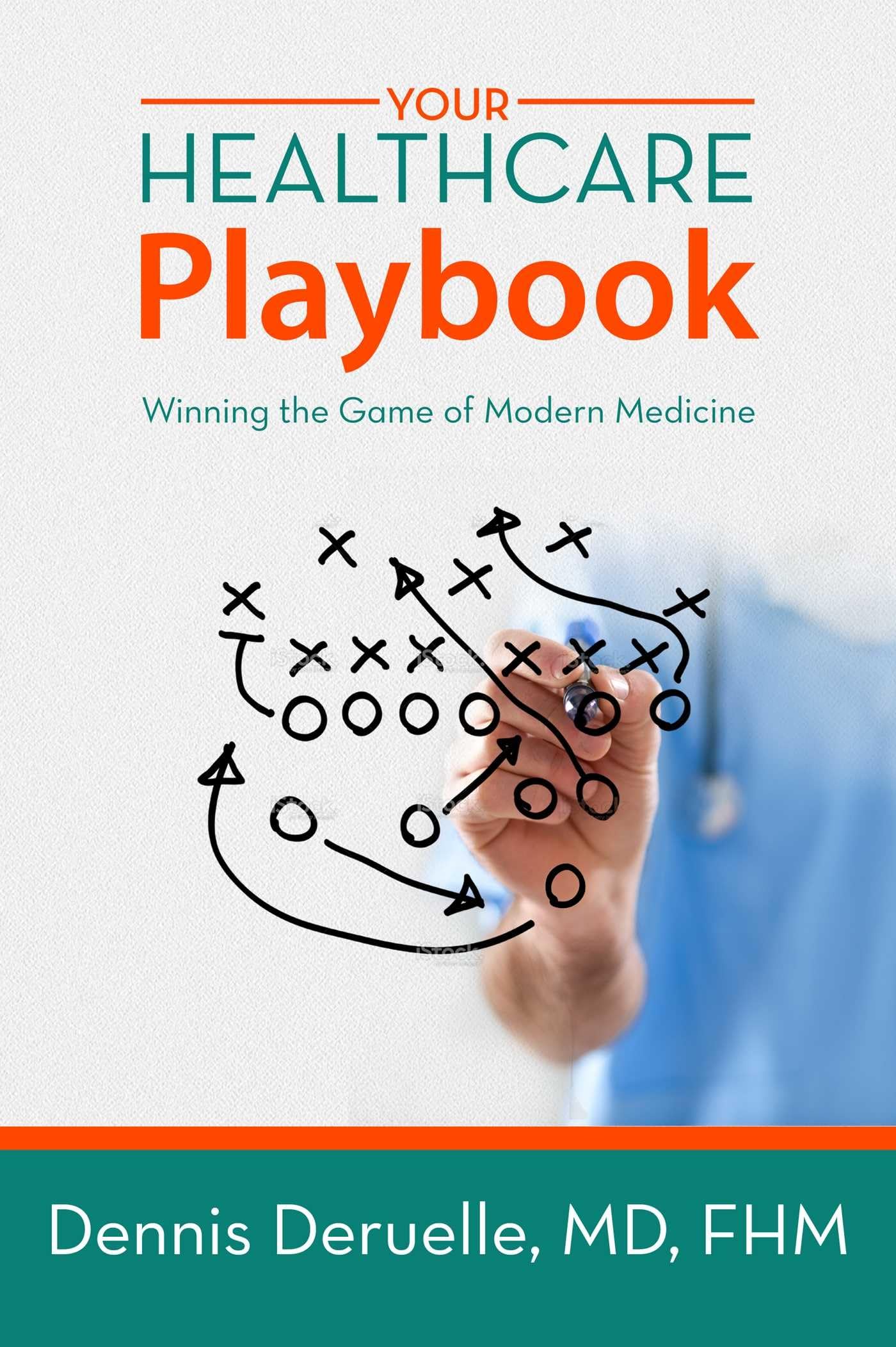 Your Healthcare Playbook: Winning the Game of Modern Medicine: Deruelle ...