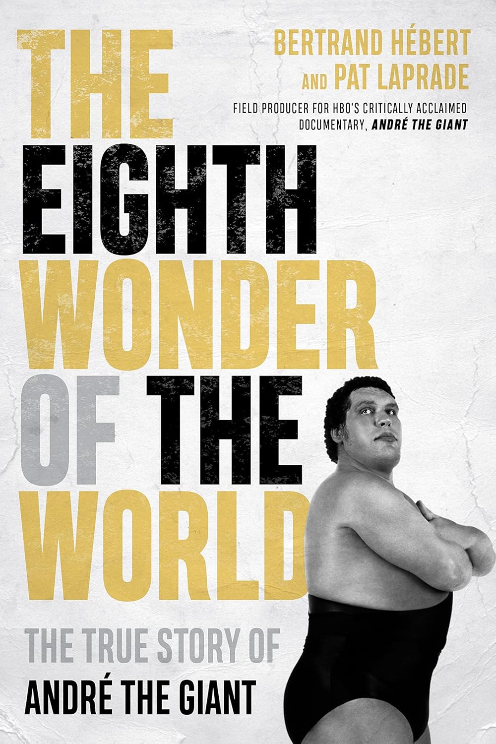 Amazon.com: The Eighth Wonder of the World: The True Story of André the ...