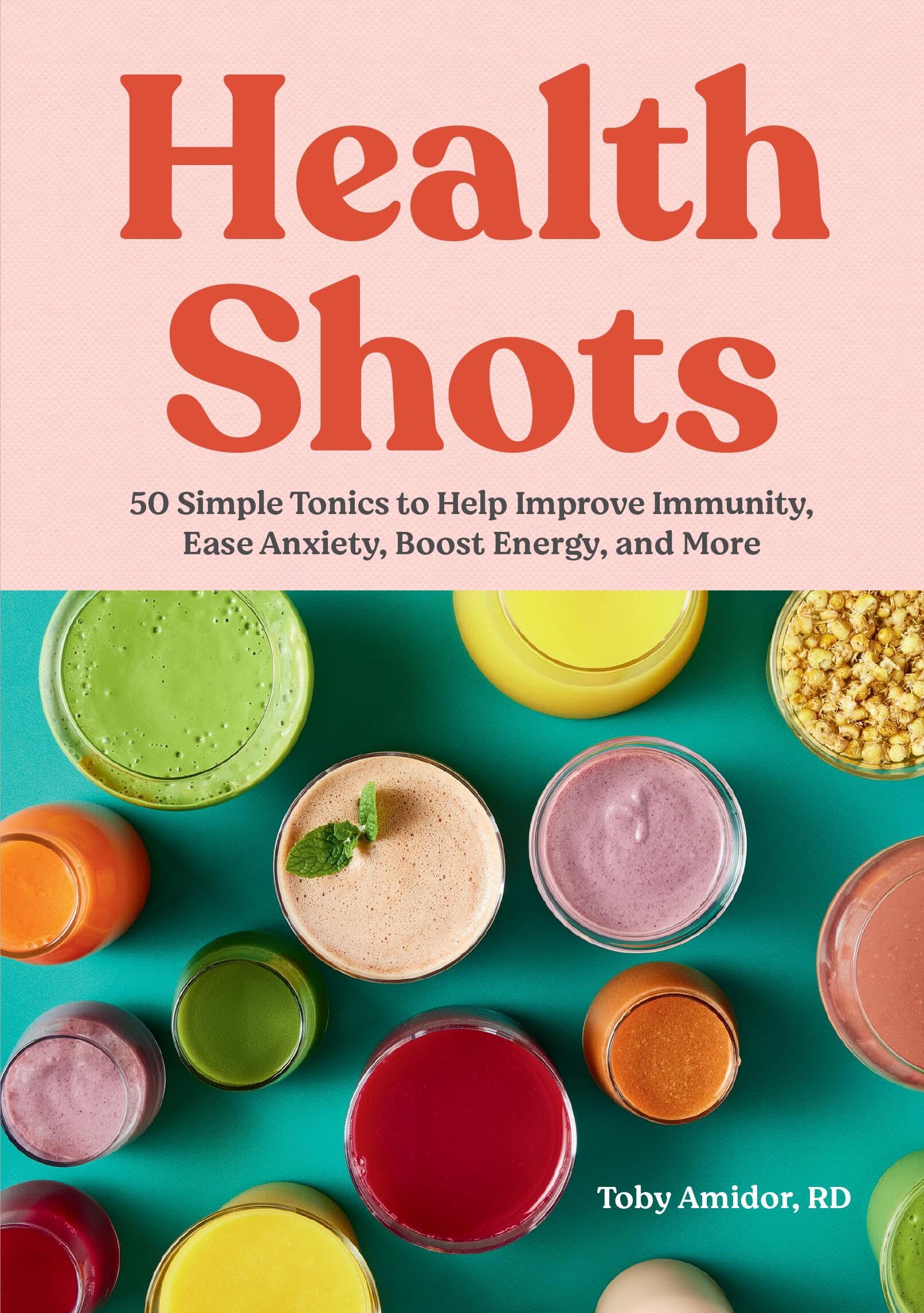 Health Shots: 50 Simple Tonics to Help Improve Immunity, Ease Anxiety ...