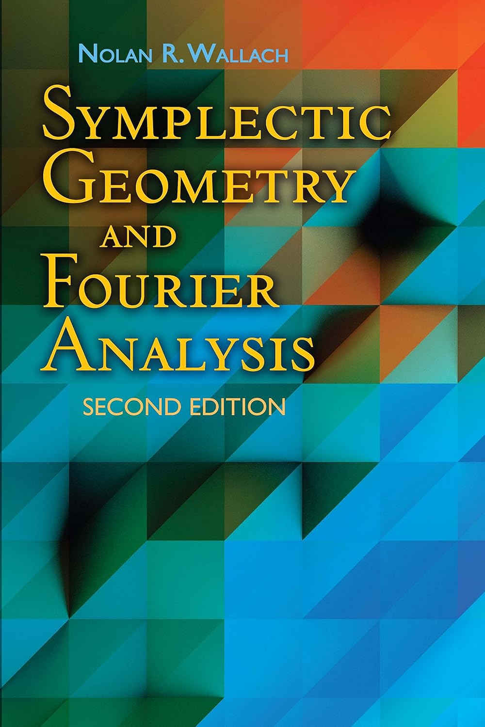 Symplectic Geometry and Fourier Analysis: Second Edition (Dover Books ...
