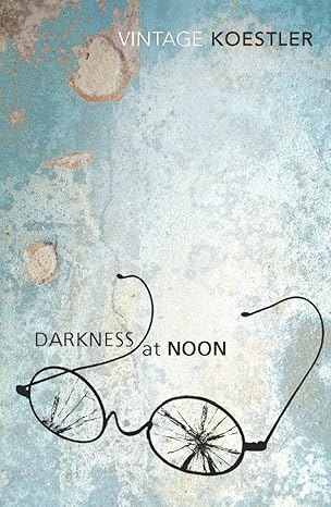 Darkness at Noon by Arthur Koestler