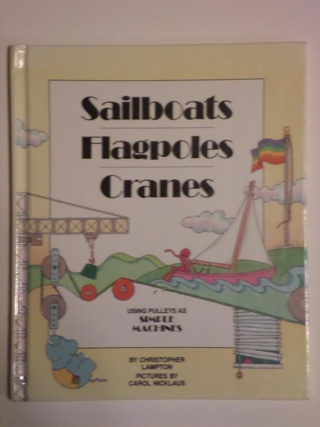 Sailboats, Flagpoles, Cranes: Using Pulleys As Simple Machines (GATEWAY ...