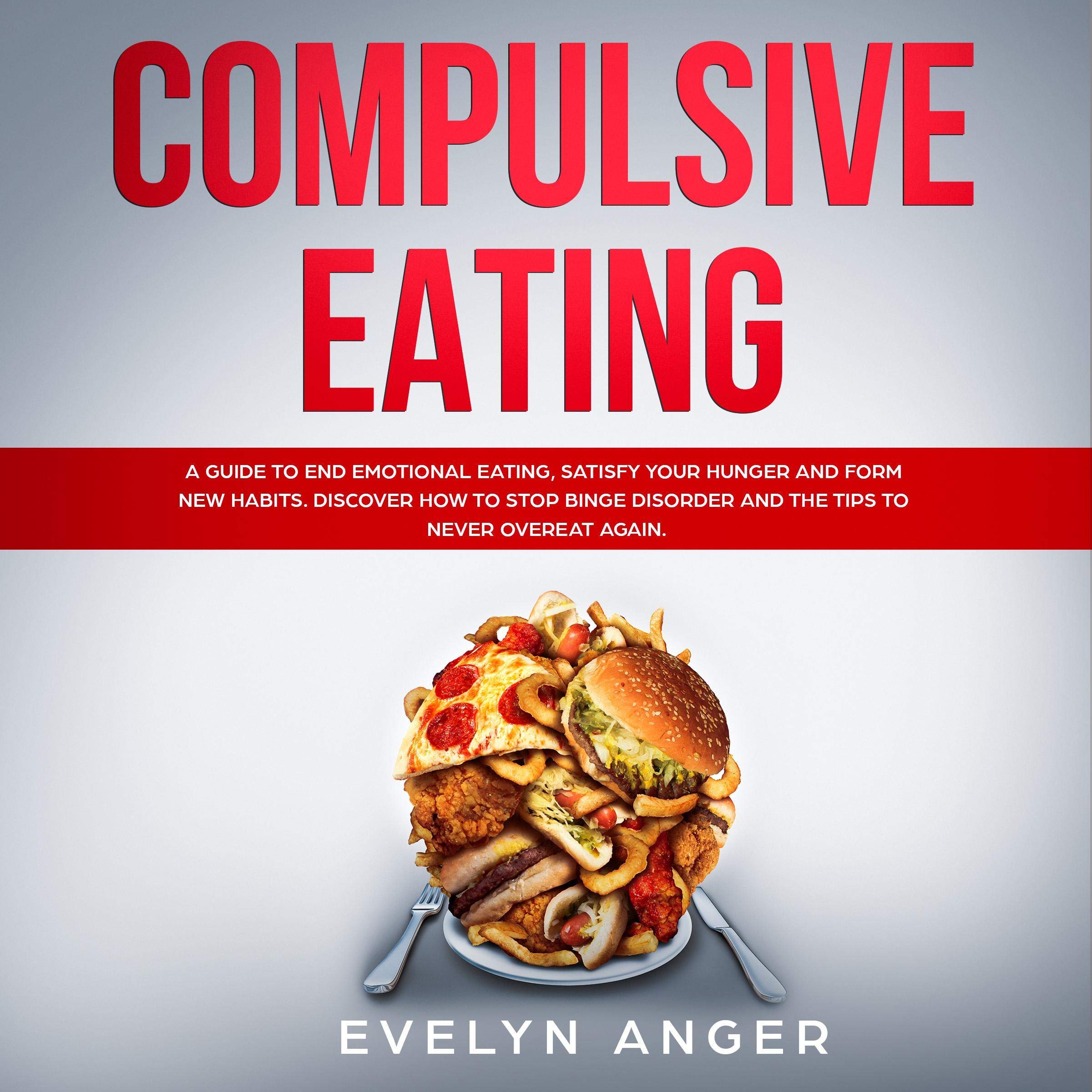 Buy Compulsive Eating: A Guide to End Emotional Eating, Satisfy Your ...