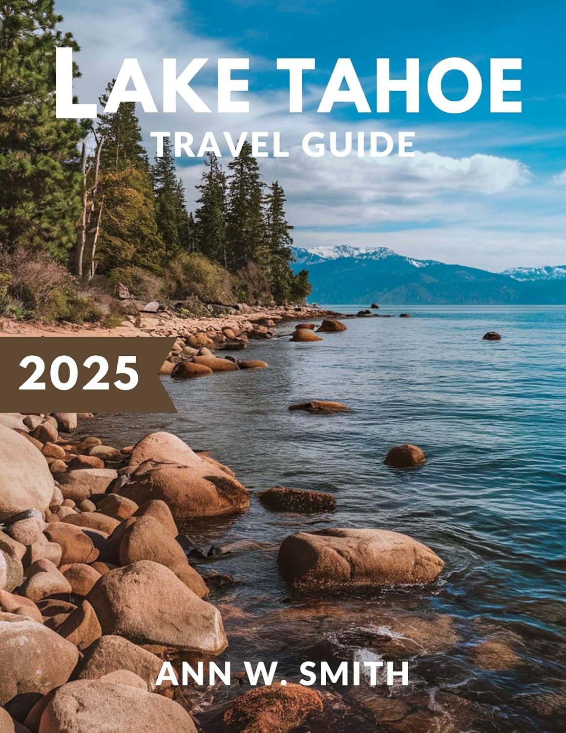 Amazon.com: Lake Tahoe Travel Guide 2025: Exploring Nature, Adventure, and Hidden Gems: Your ...