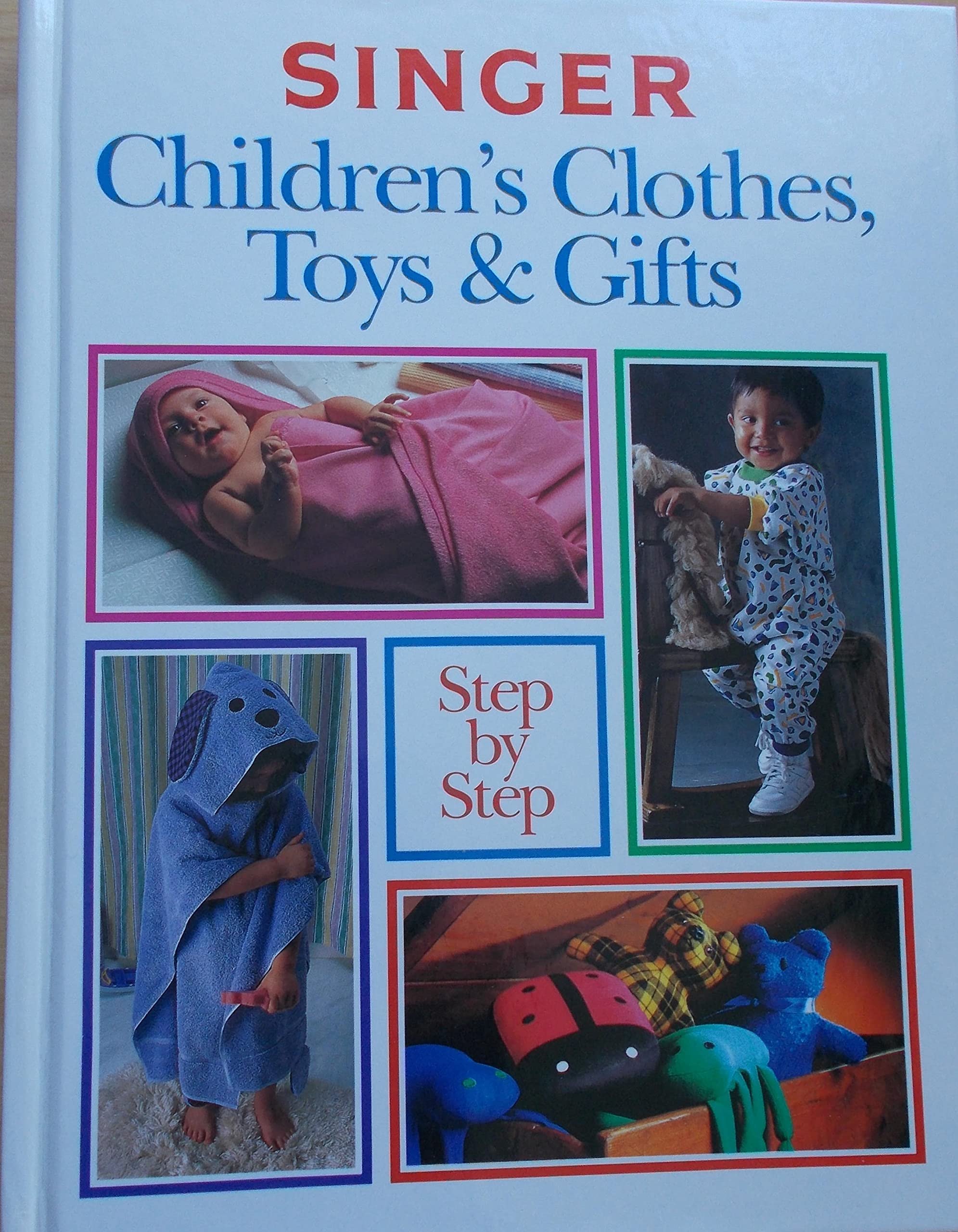 Singer Children's Clothes, Toys & Gifts Step-By-Step: Singer Sewing ...