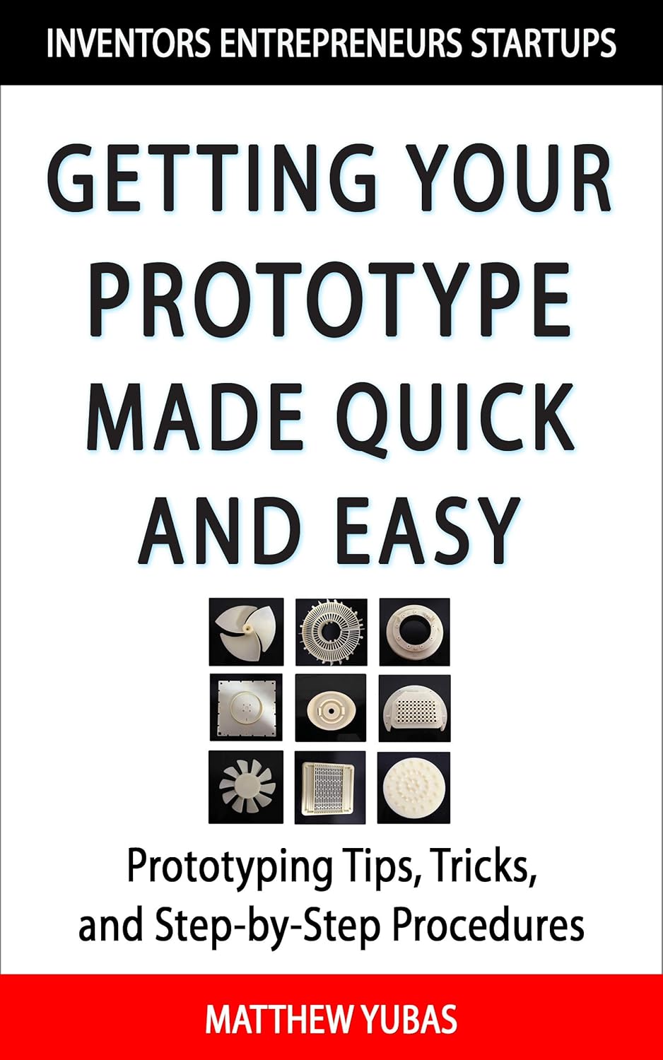 Getting Your Prototype Made Quick and Easy: Prototyping Tips, Tricks ...