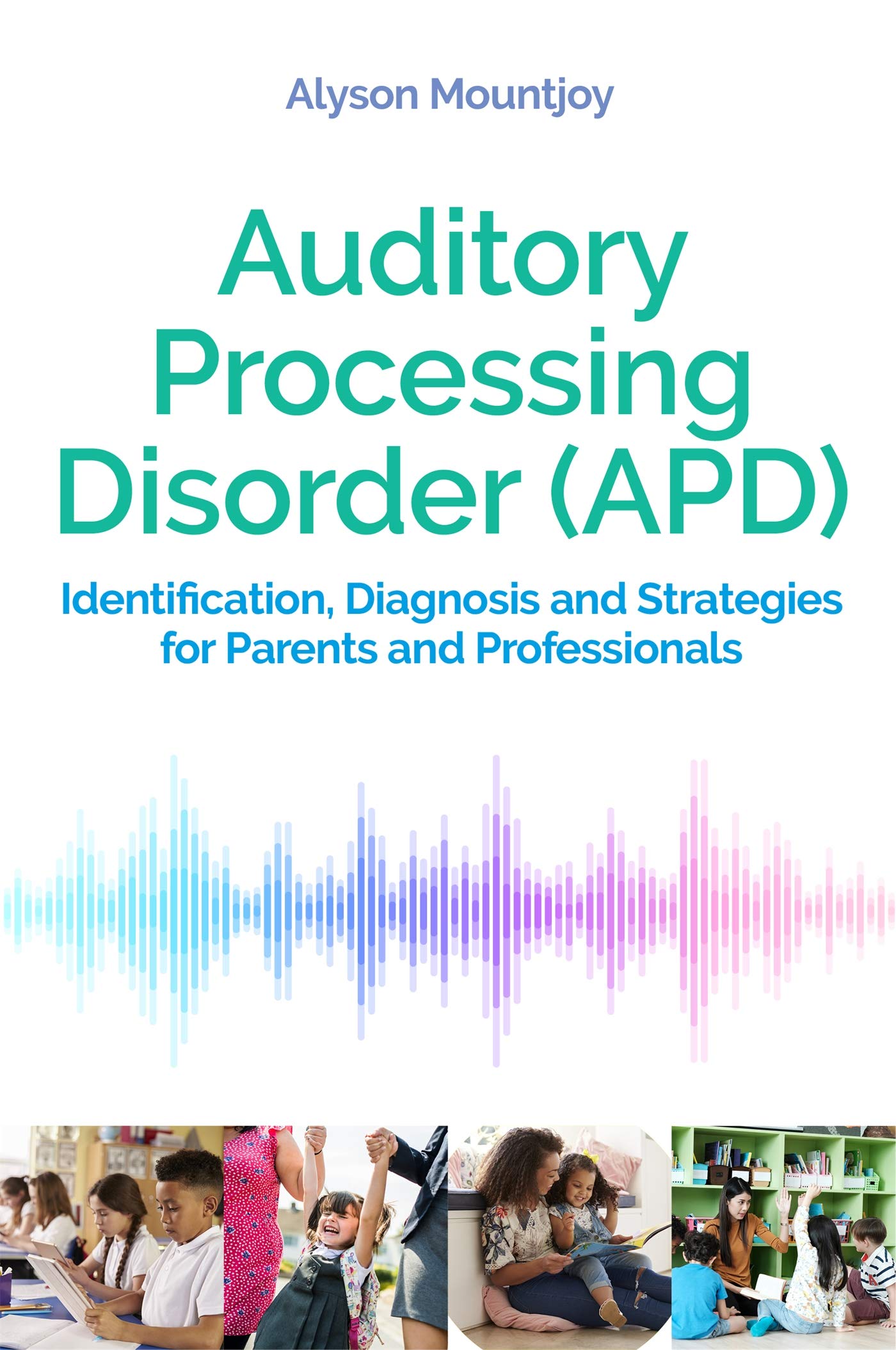 Auditory Processing Disorder (APD): Identification, Diagnosis and ...