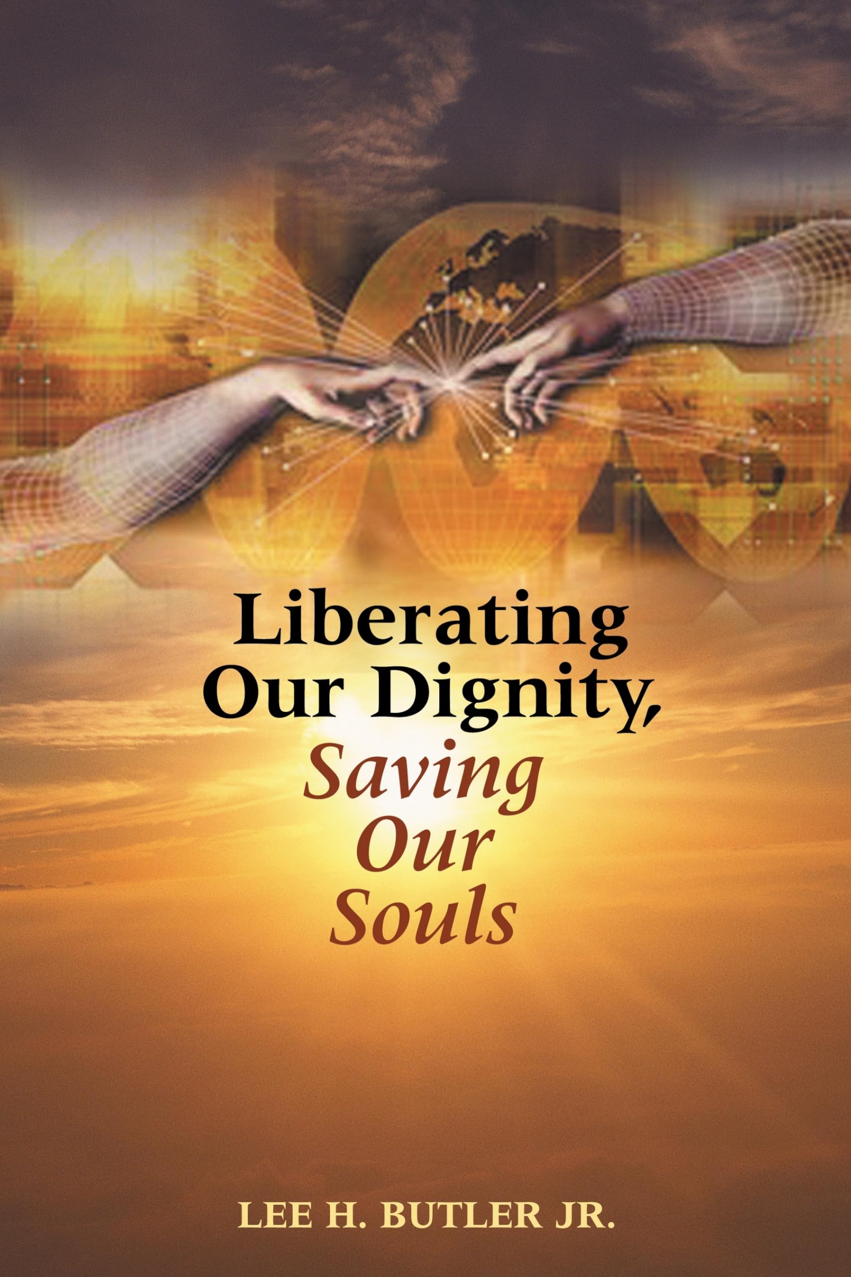 Liberating Our Dignity, Saving Our Souls: A New Theory of African ...