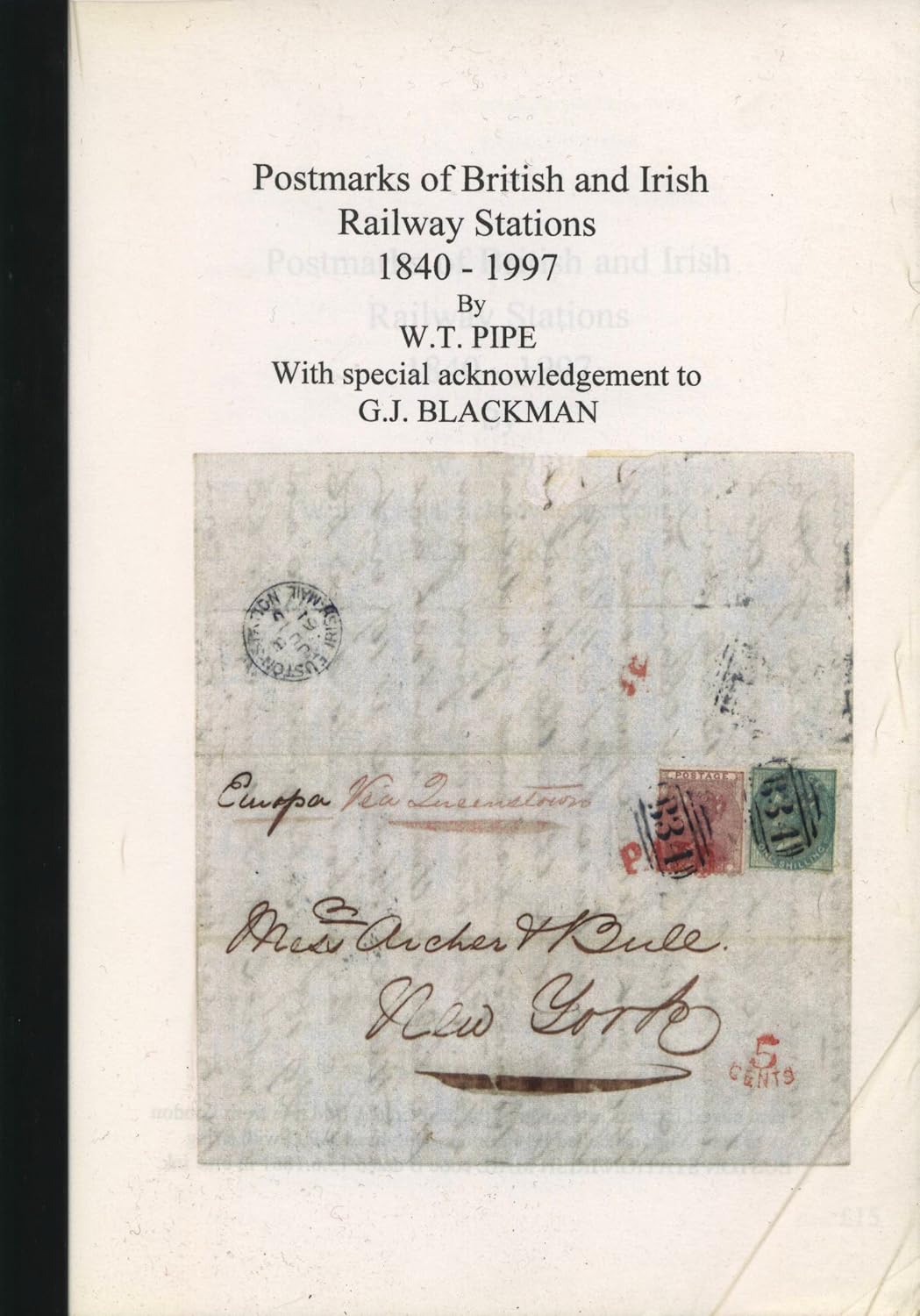 Postmarks of British and Irish Railway Stations 1840-1997: W.T. Pipe ...