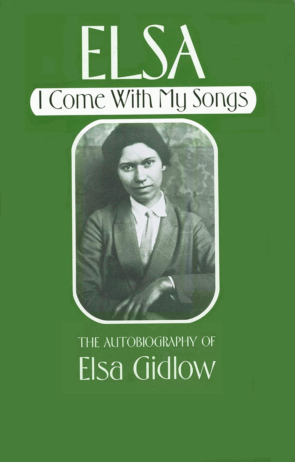 Elsa I Come With My Songs: Gidlow, Elsa: 9780912932125: Amazon.com: Books