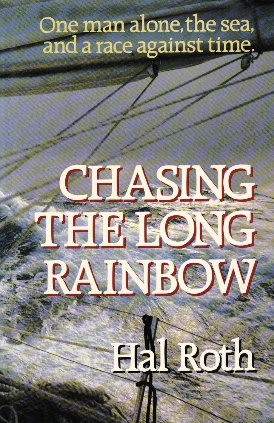 Chasing the Long Rainbow: The Drama of a Singlehanded Sailing Race ...