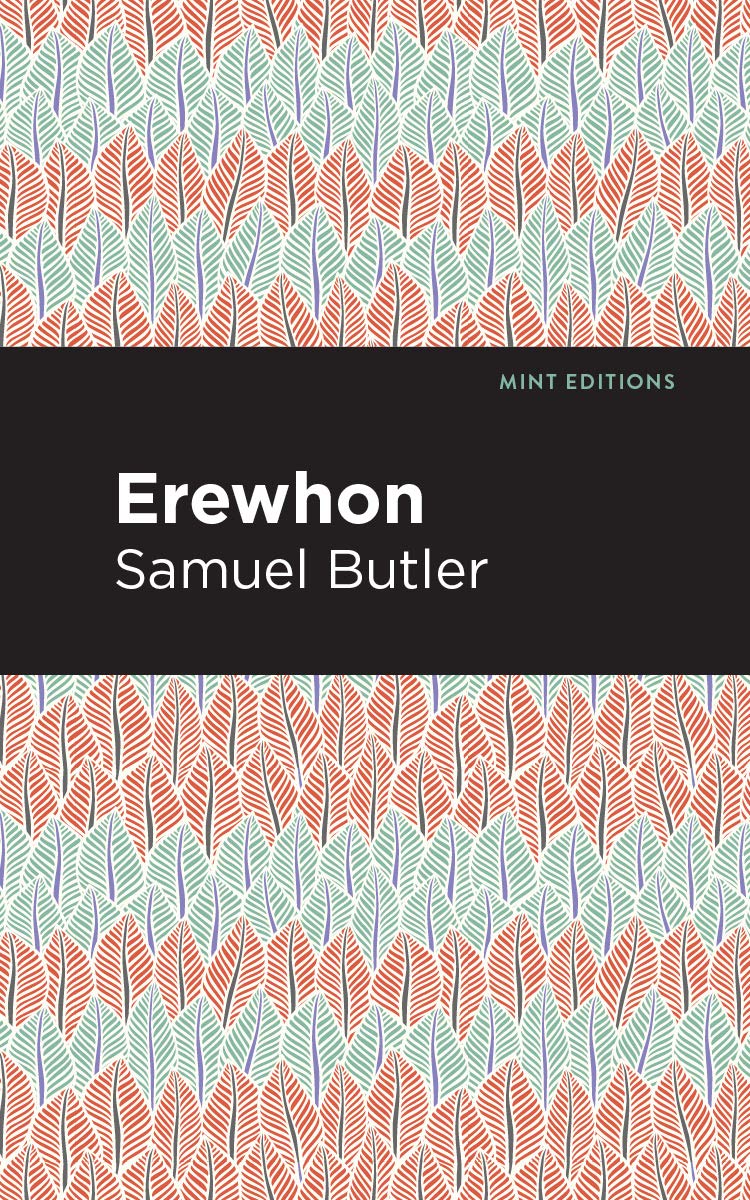 Erewhon (Mint Editions (Humorous and Satirical Narratives)): Butler ...