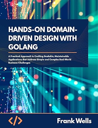 Hands-On Domain-Driven Design with Golang: A Practical Approach to ...