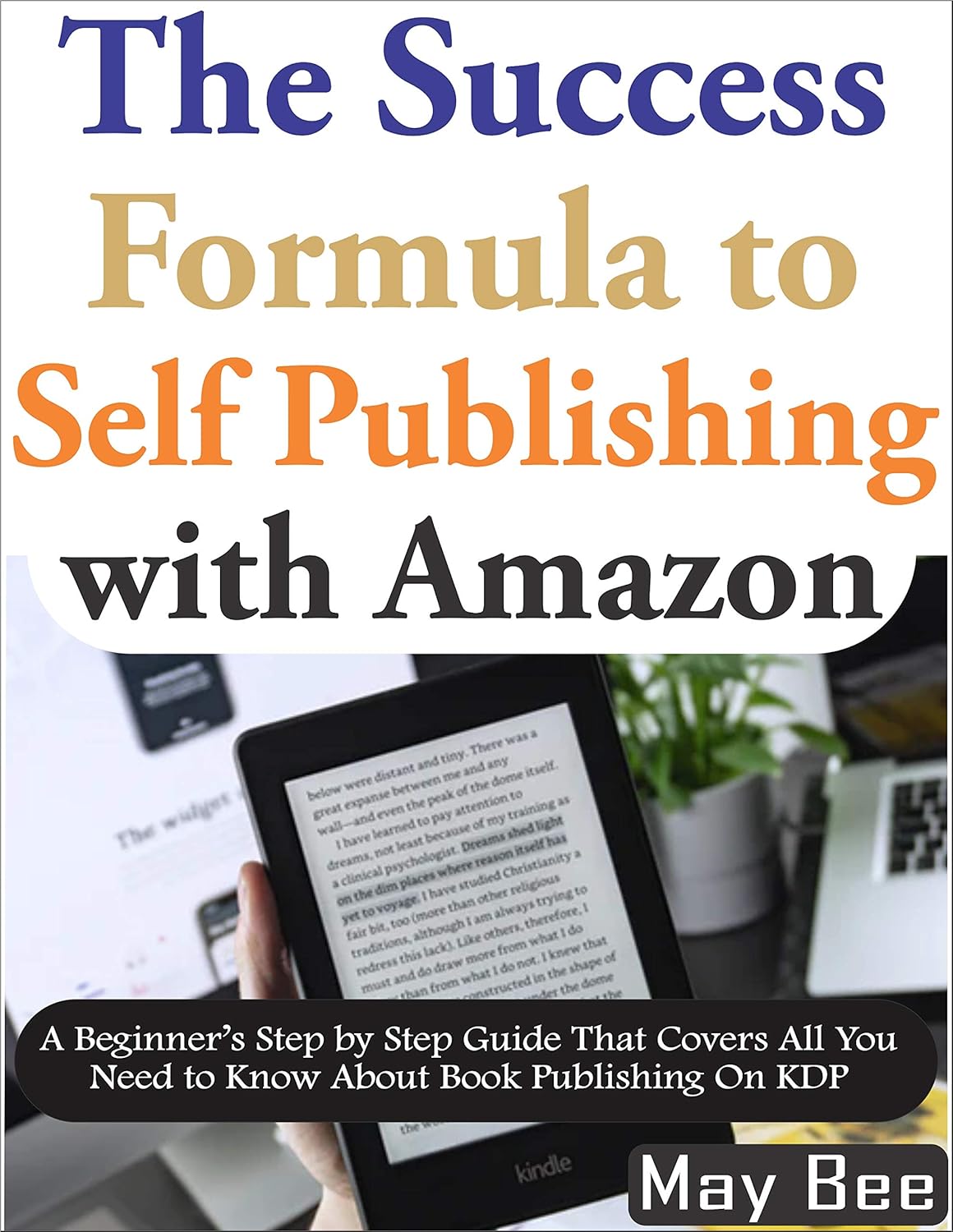 The Success Formula to Self-Publishing with Amazon: A Beginner’s Step ...