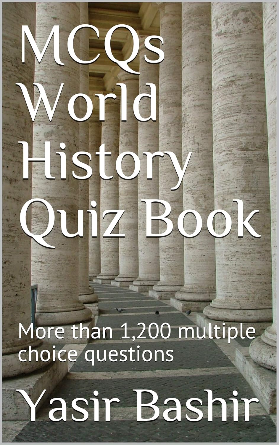 MCQs World History Quiz Book: More than 1,200 multiple choice questions ...