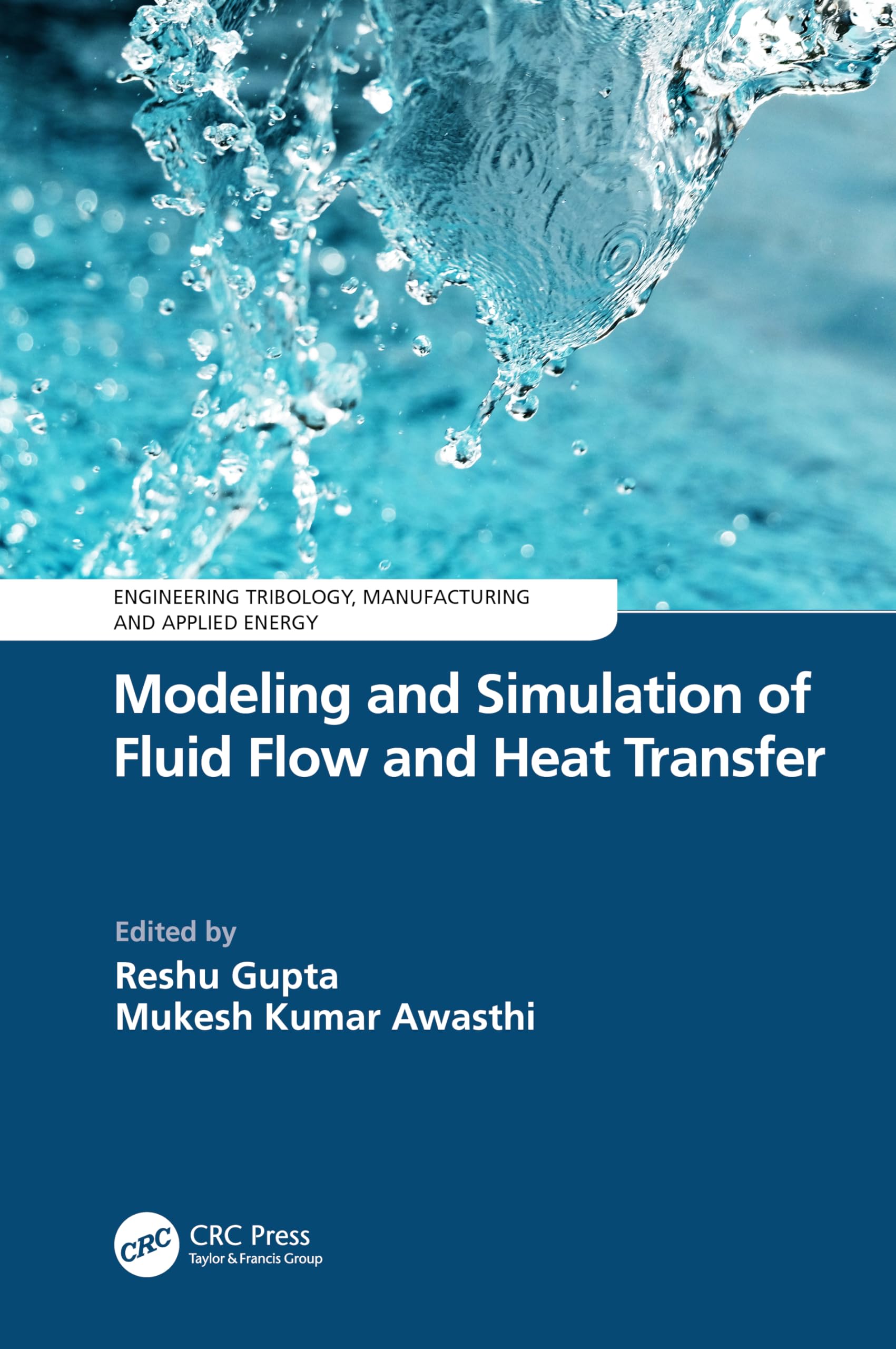 Modeling and Simulation of Fluid Flow and Heat Transfer (Engineering Tribology, Manufacturing ...