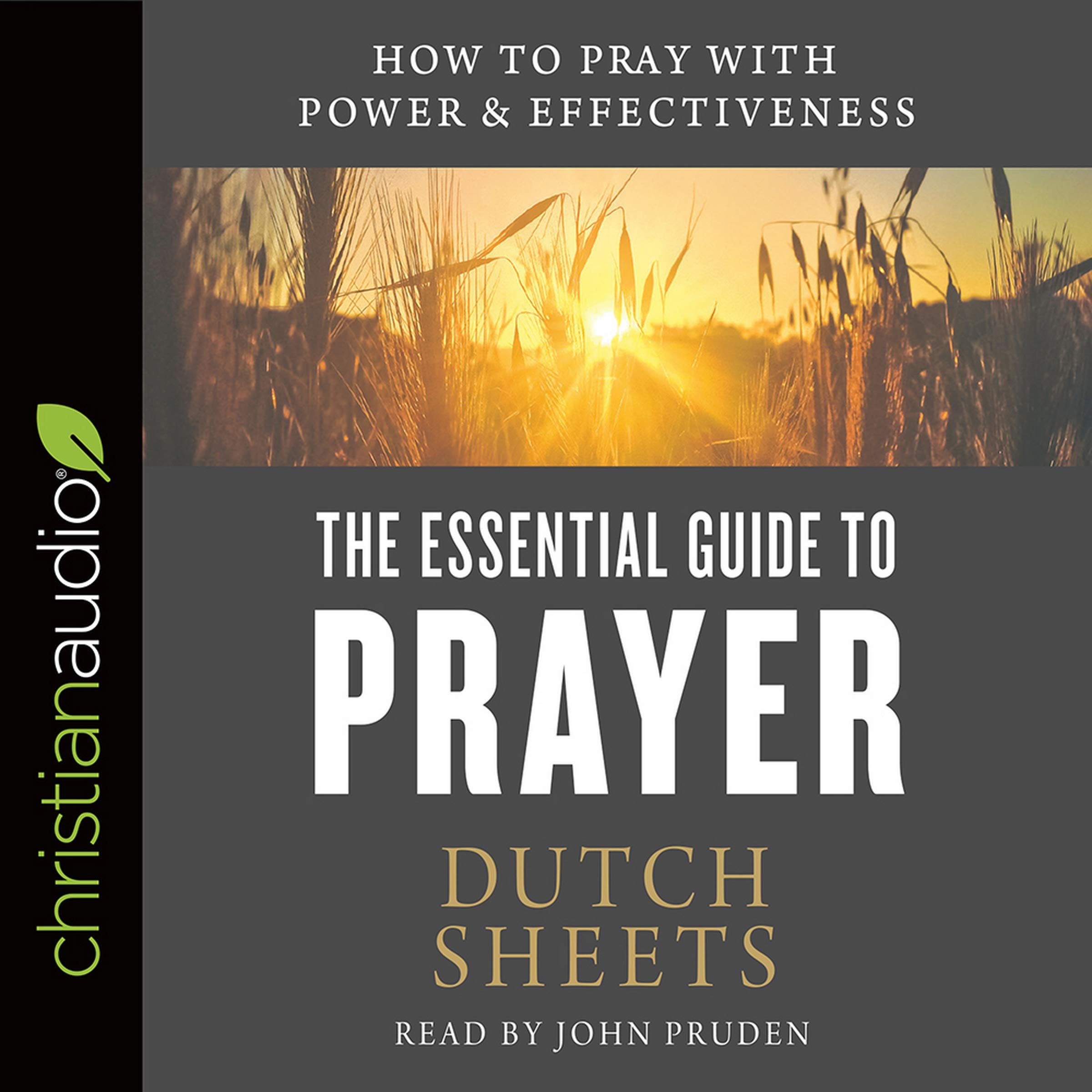 Essential Guide to Prayer: How to Pray with Power and Effectiveness ...