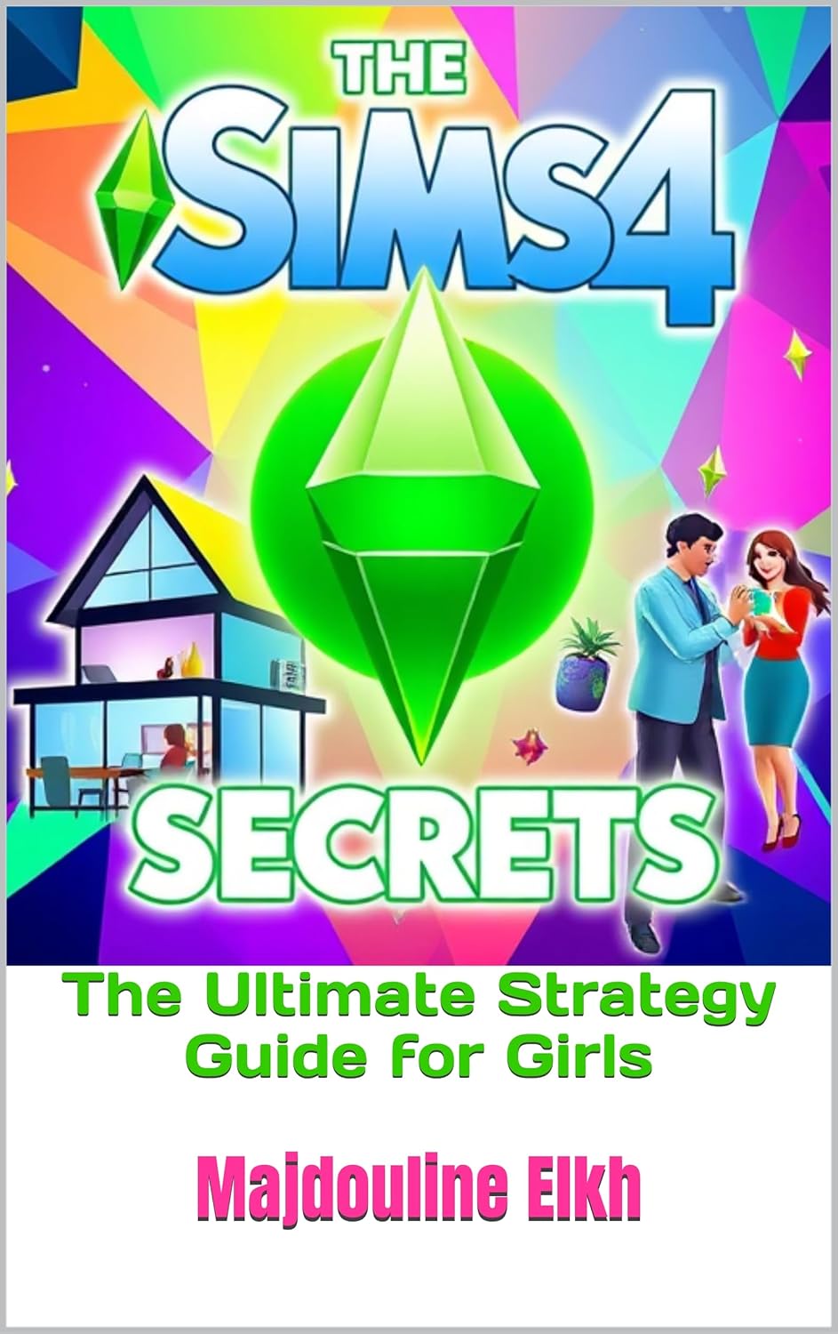 Amazon.com: The Sims 4 Secrets: The Ultimate Strategy Guide for Girls ...