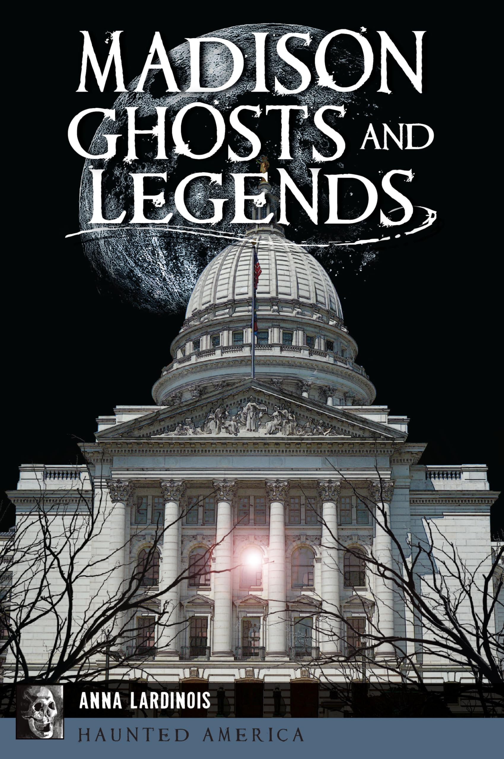 Madison Ghosts and Legends (Haunted America): Lardinois, Anna ...