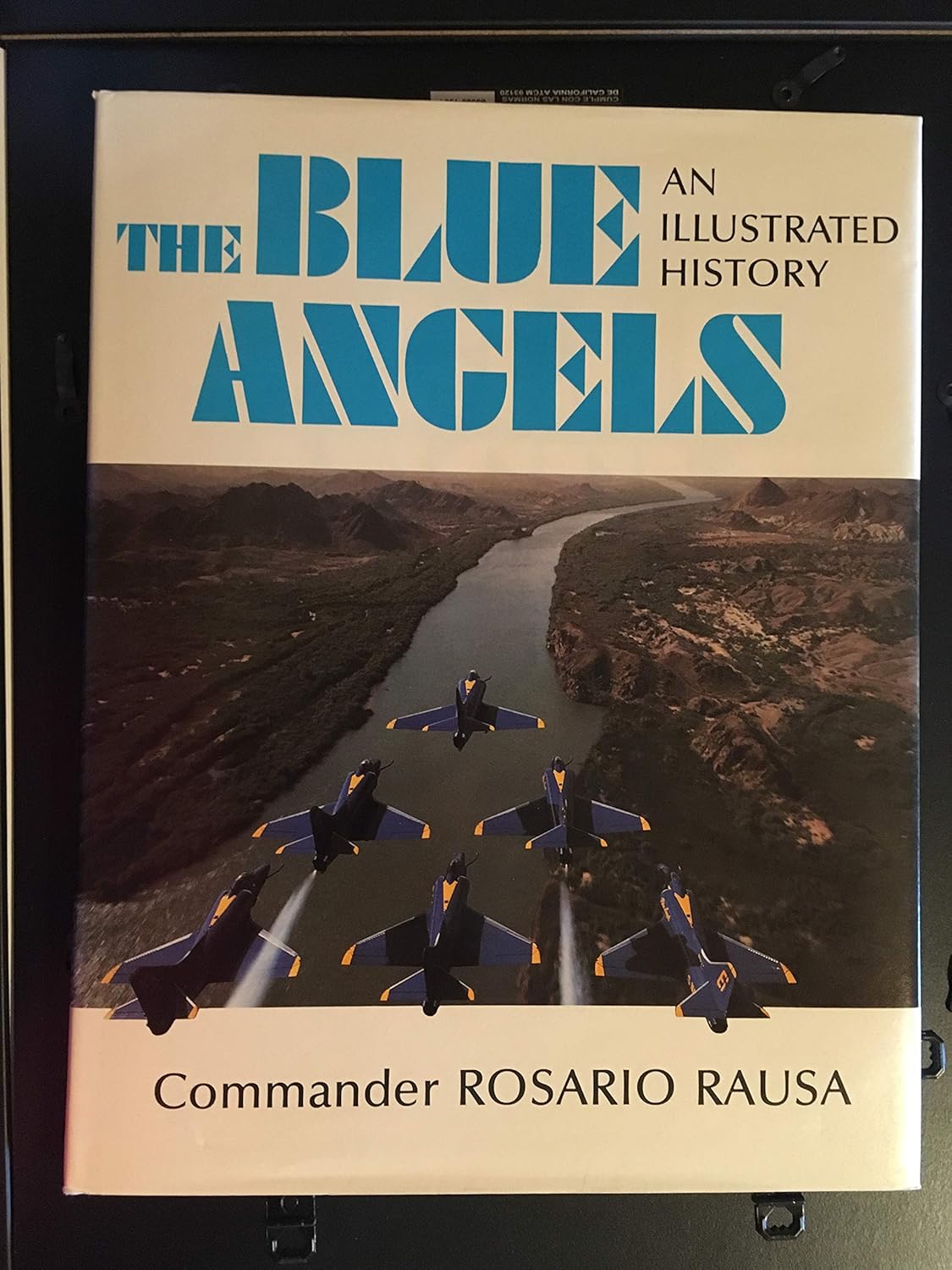 The Blue Angels: an Illustrated History: Rausa, Commander Rosario ...