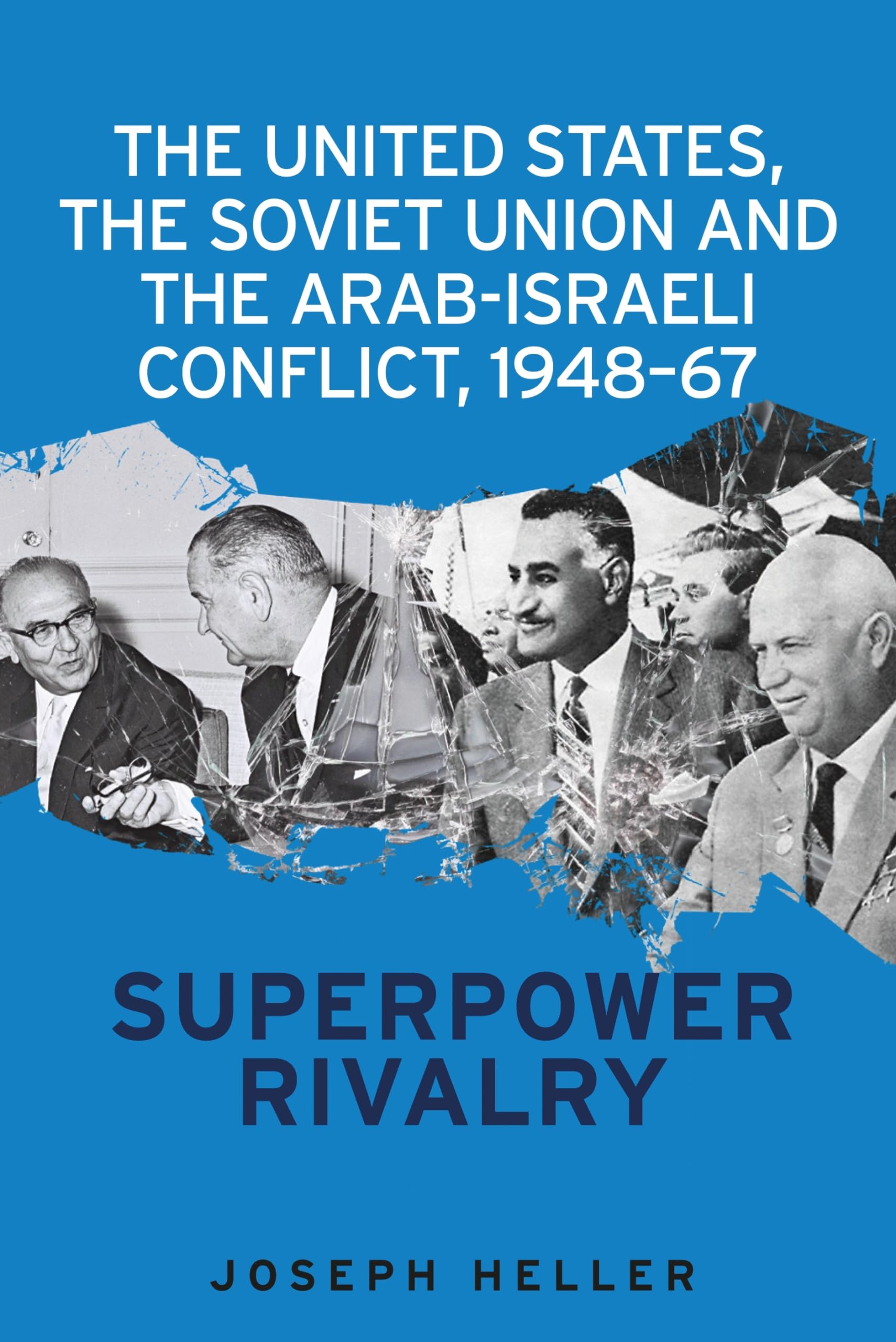 The United States, the Soviet Union and the Arab-Israeli conflict, 1948 ...