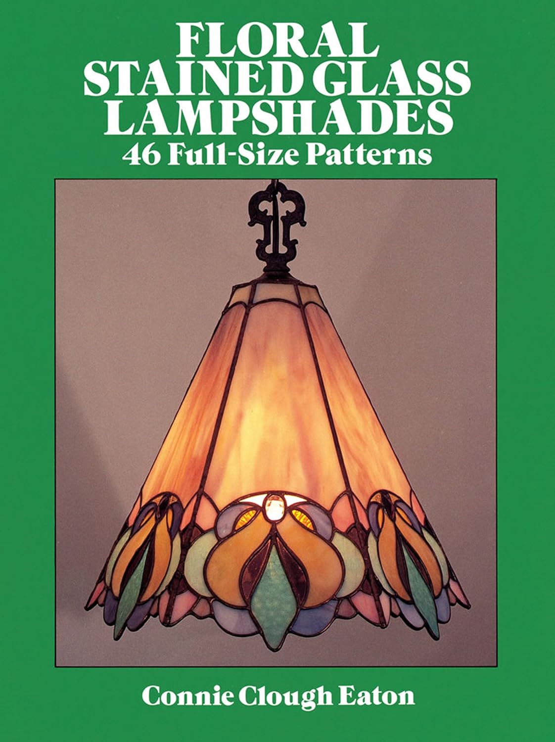 Floral Stained Glass Lampshades: 46 Full Size Patterns (Dover Stained ...