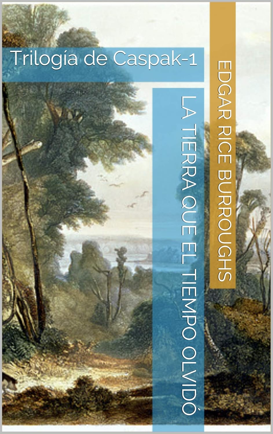 LA TIERRA QUE EL TIEMPO OLVIDÓ: Trilogía de Caspak-1 (Spanish Edition ...