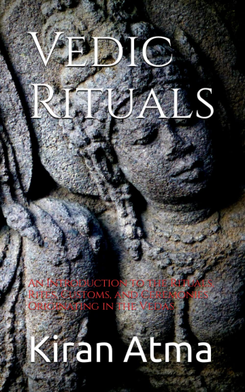 Vedic Rituals: An Introduction to the Rituals, Rites, Customs, and ...