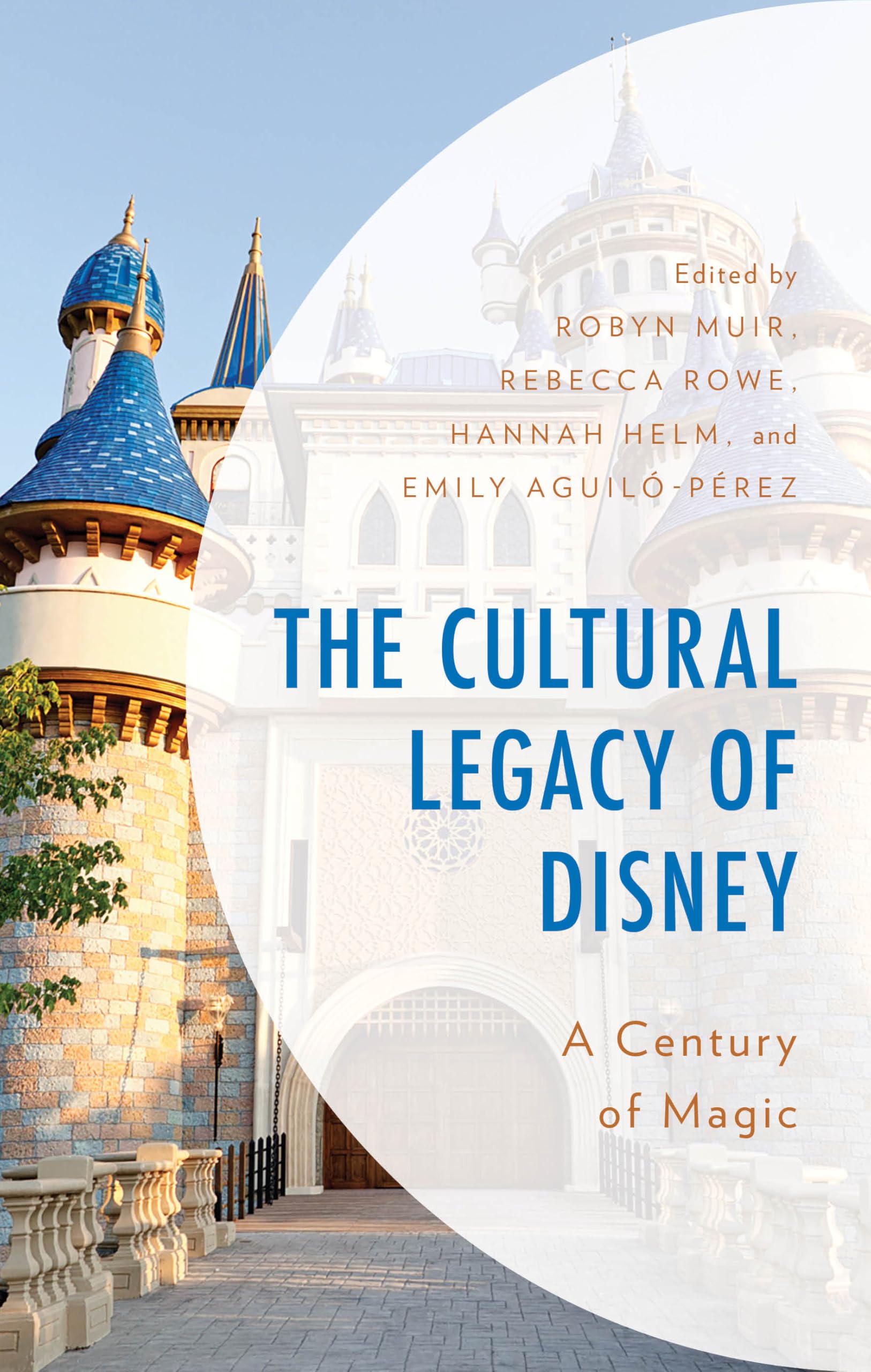 The Cultural Legacy of Disney: A Century of Magic (Studies in Disney ...