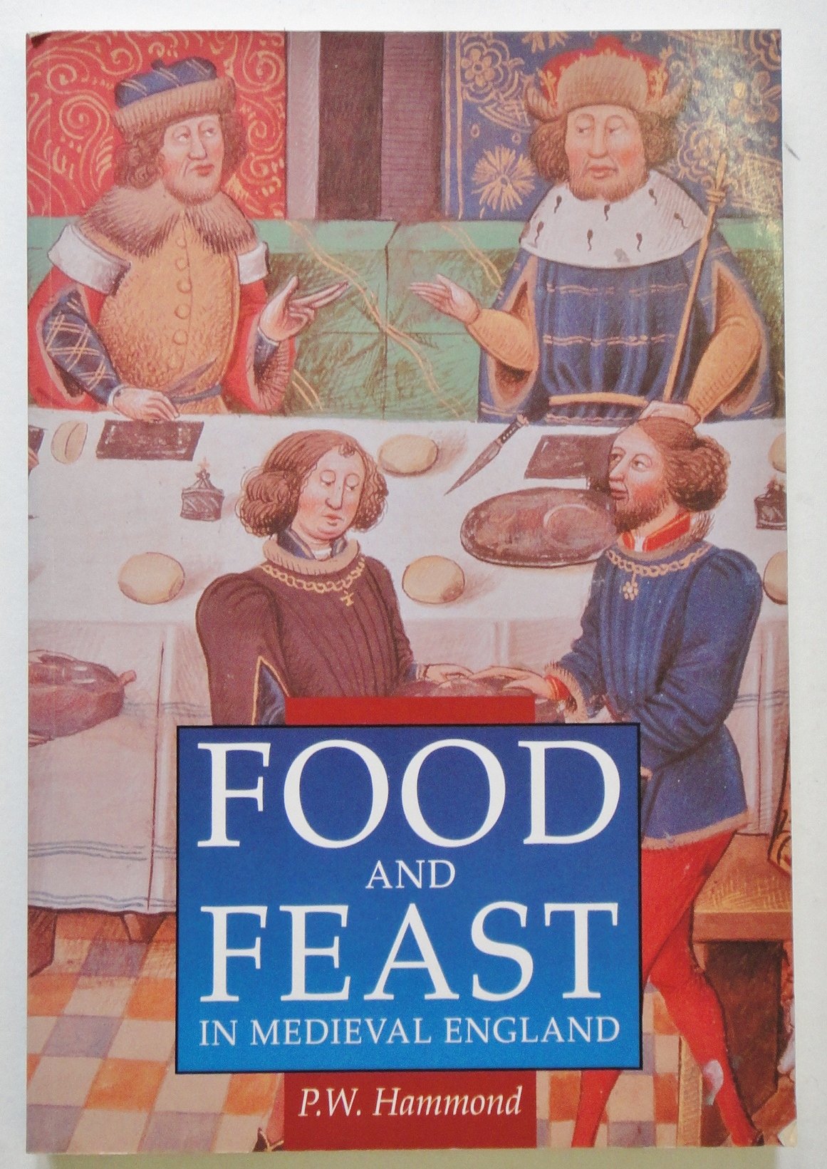 Food and Feast in Medieval England (Illustrated History Paperbacks ...