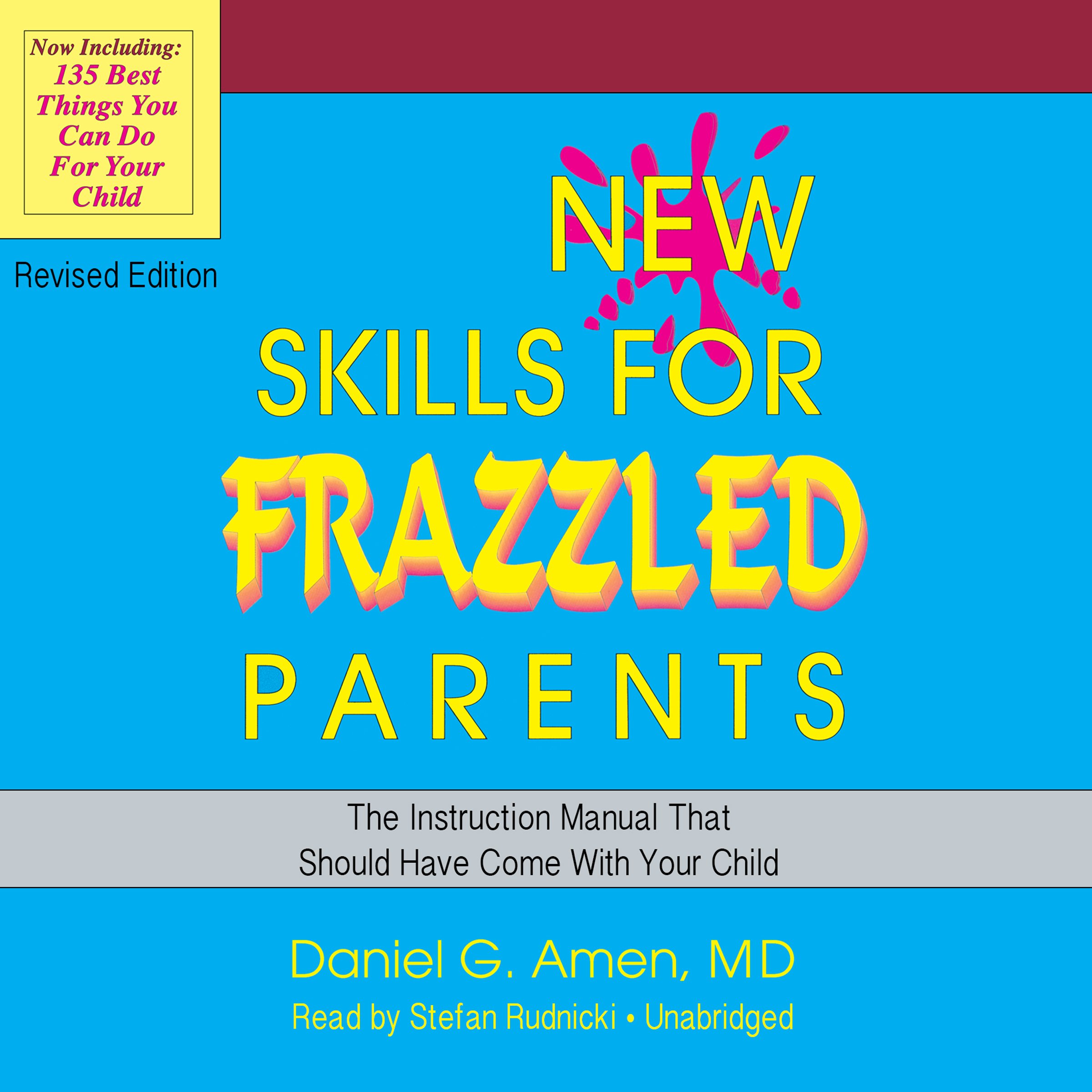 New Skills for Frazzled Parents: The Instruction Manual That Should ...