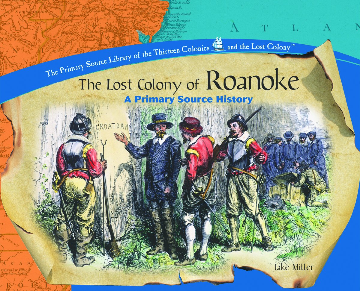 Roanoke: The Lost Colony (The Thirteen Colonies and the Lost Colony ...