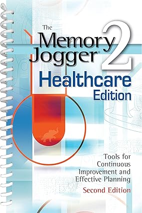 The Memory Jogger 2 Healthcare Edition: A Pocket Guide of Tools for ...