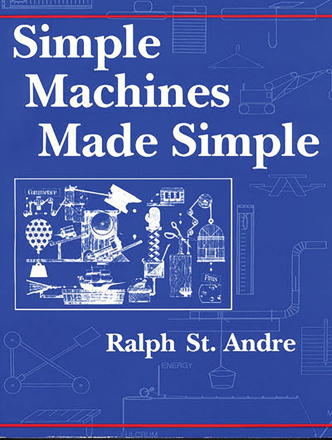 Amazon.com: Simple Machines Made Simple: 9781563081040: Andre, Ralph E ...
