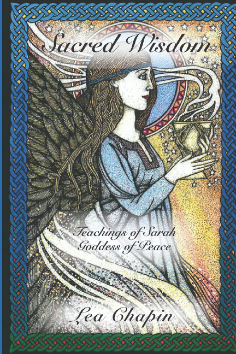 Sacred Wisdom Teachings of Sarah, Goddess of Peace: Chapin, Lea ...