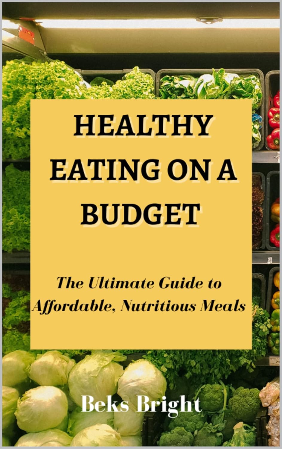 HEALTHY EATING ON A BUDGET: The Ultimate Guide to Affordable ...