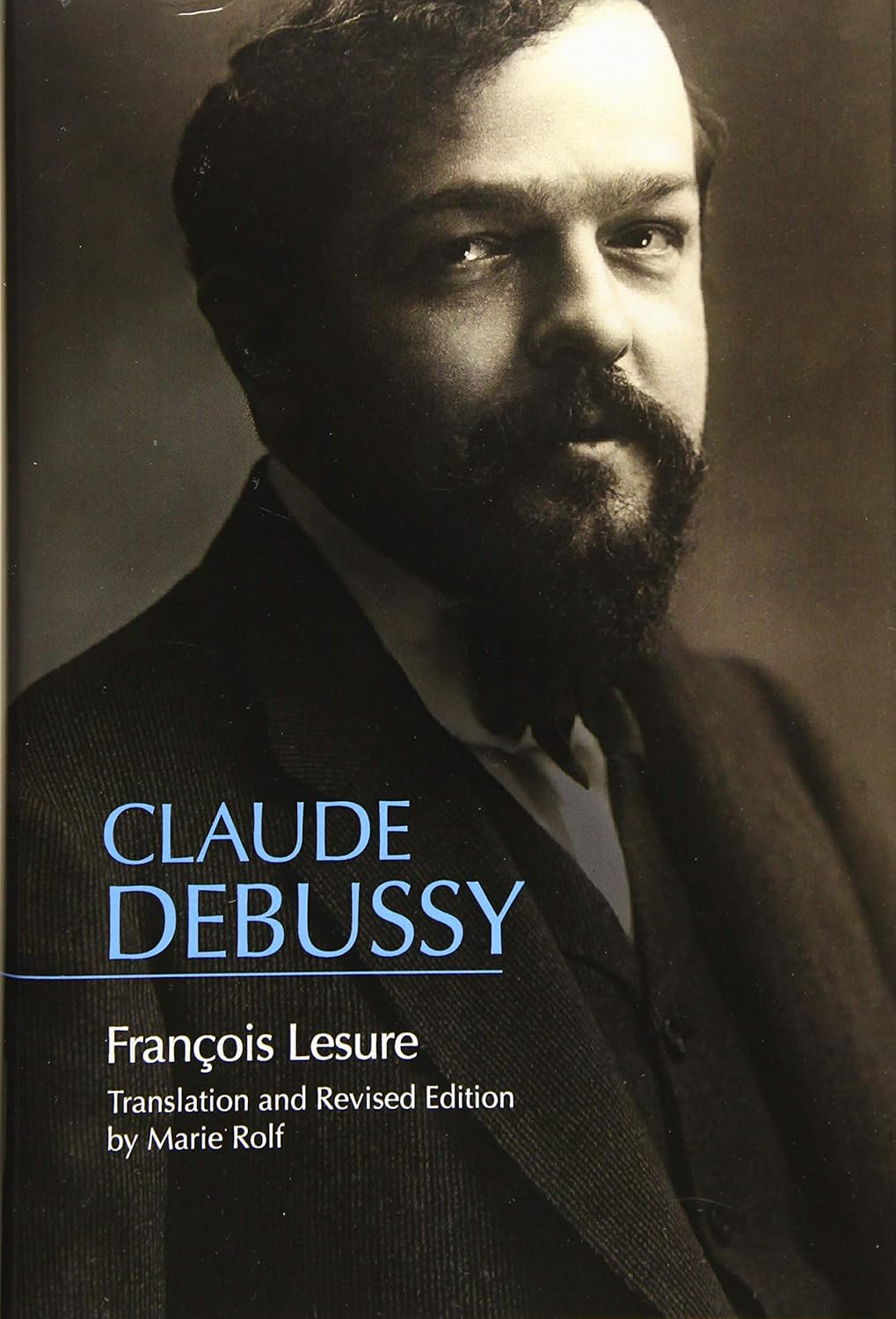 Claude Debussy: A Critical Biography: 159 (Eastman Studies in Music ...