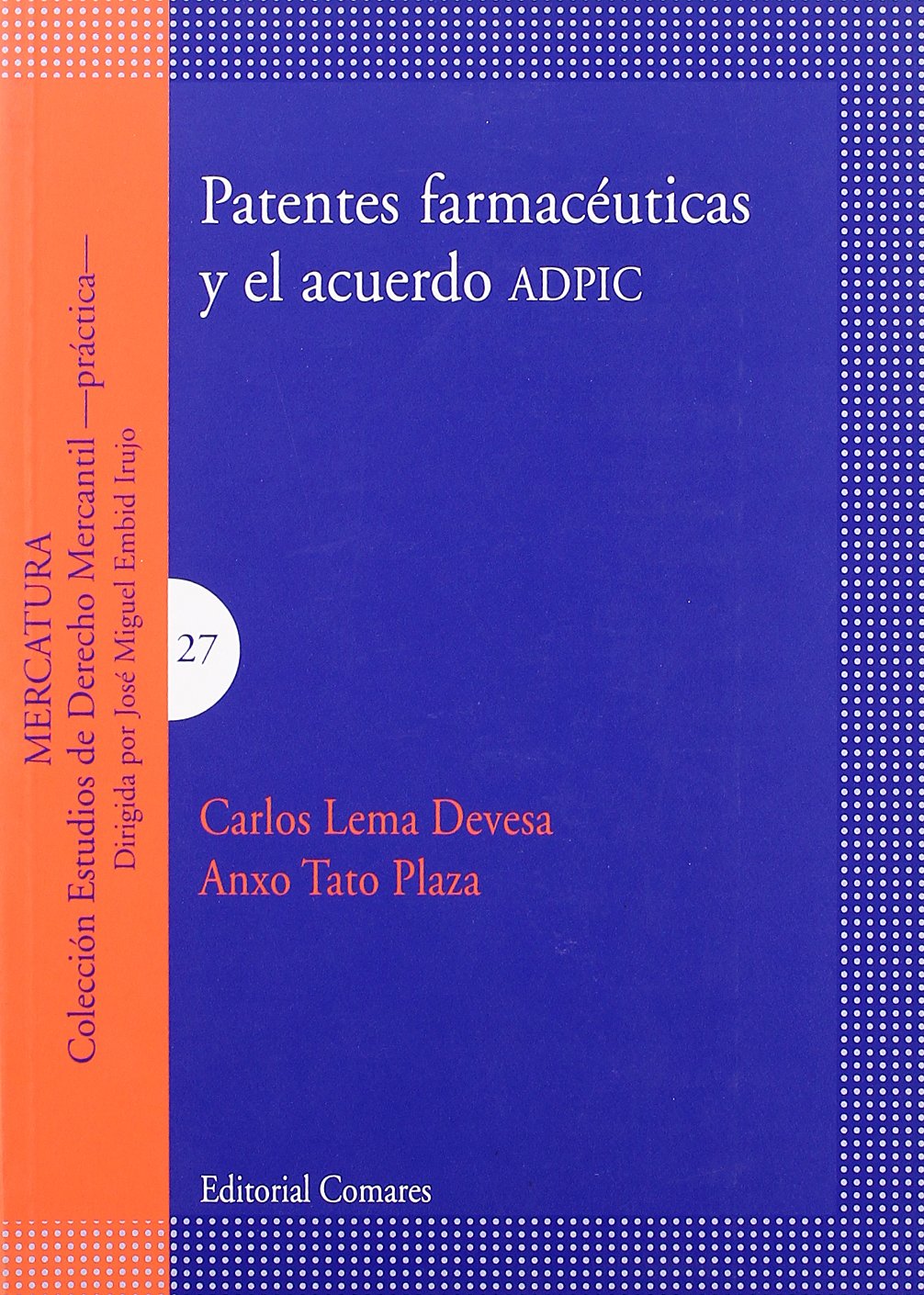 Patentes farmacéuticas y acuerdo ADPIC: Lema Devesa, Carlos, Tato Plaza ...