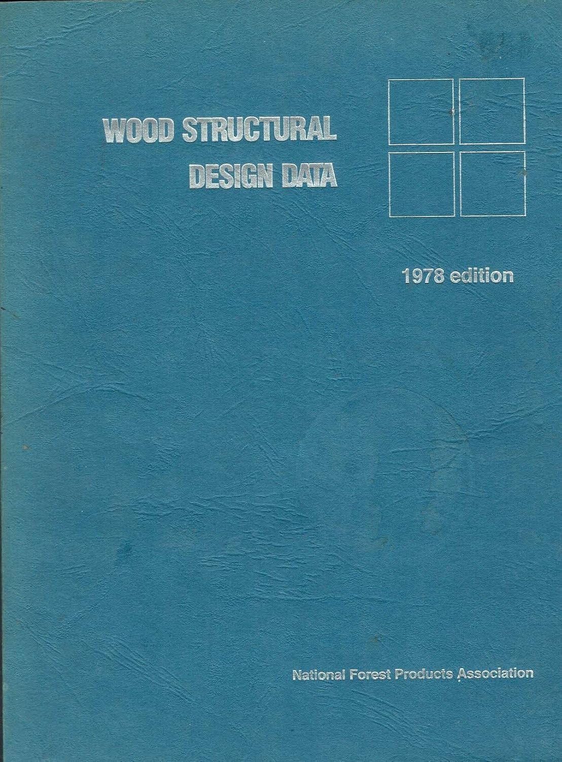 Wood Structural Design Data 1978: National Forest Products Association ...
